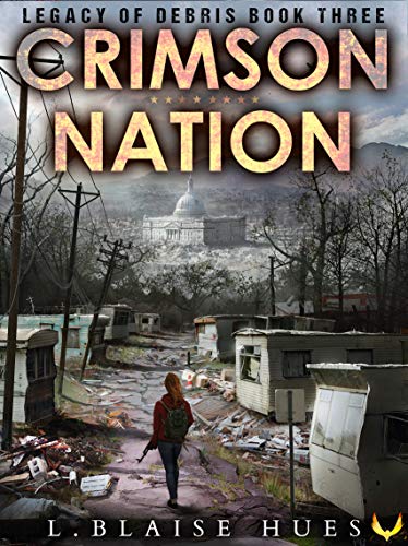 Crimson Nation (Legacy of Debris, #3) by L. Blaise Hues | Goodreads