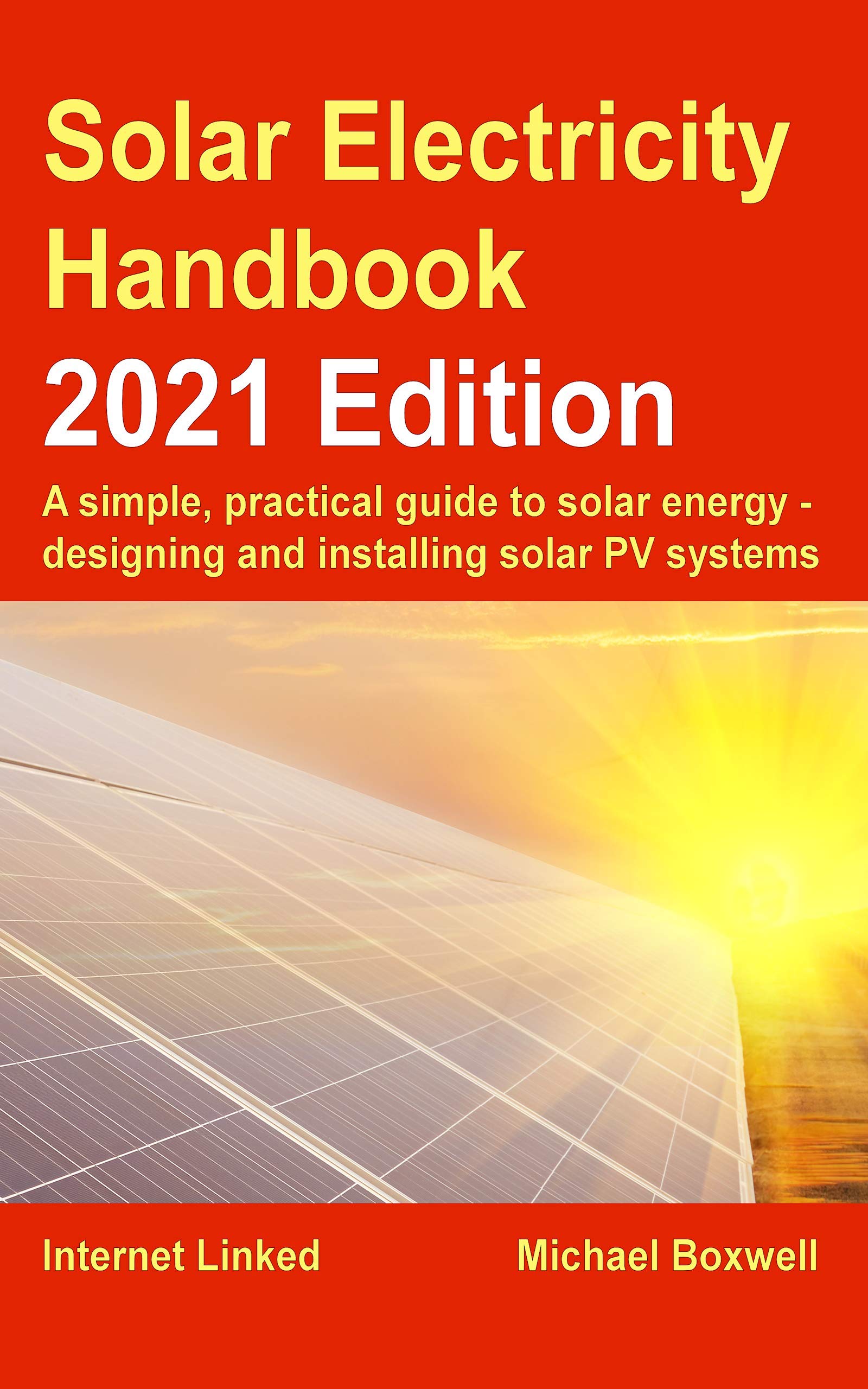 The Solar Electricity Handbook – 2021 Edition: A simple, practical ...