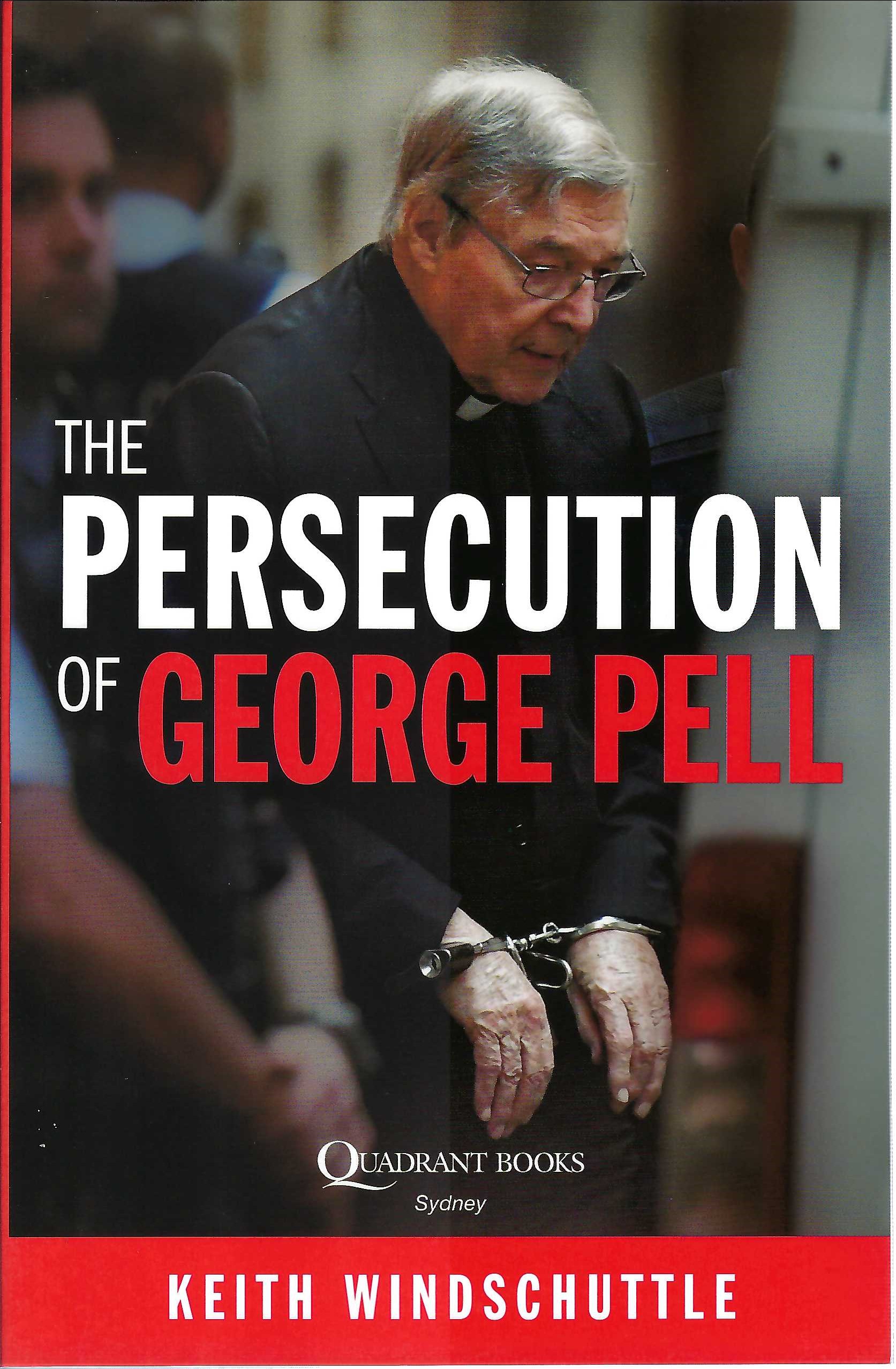 The Persecution of George Pell by Keith Windschuttle | Goodreads