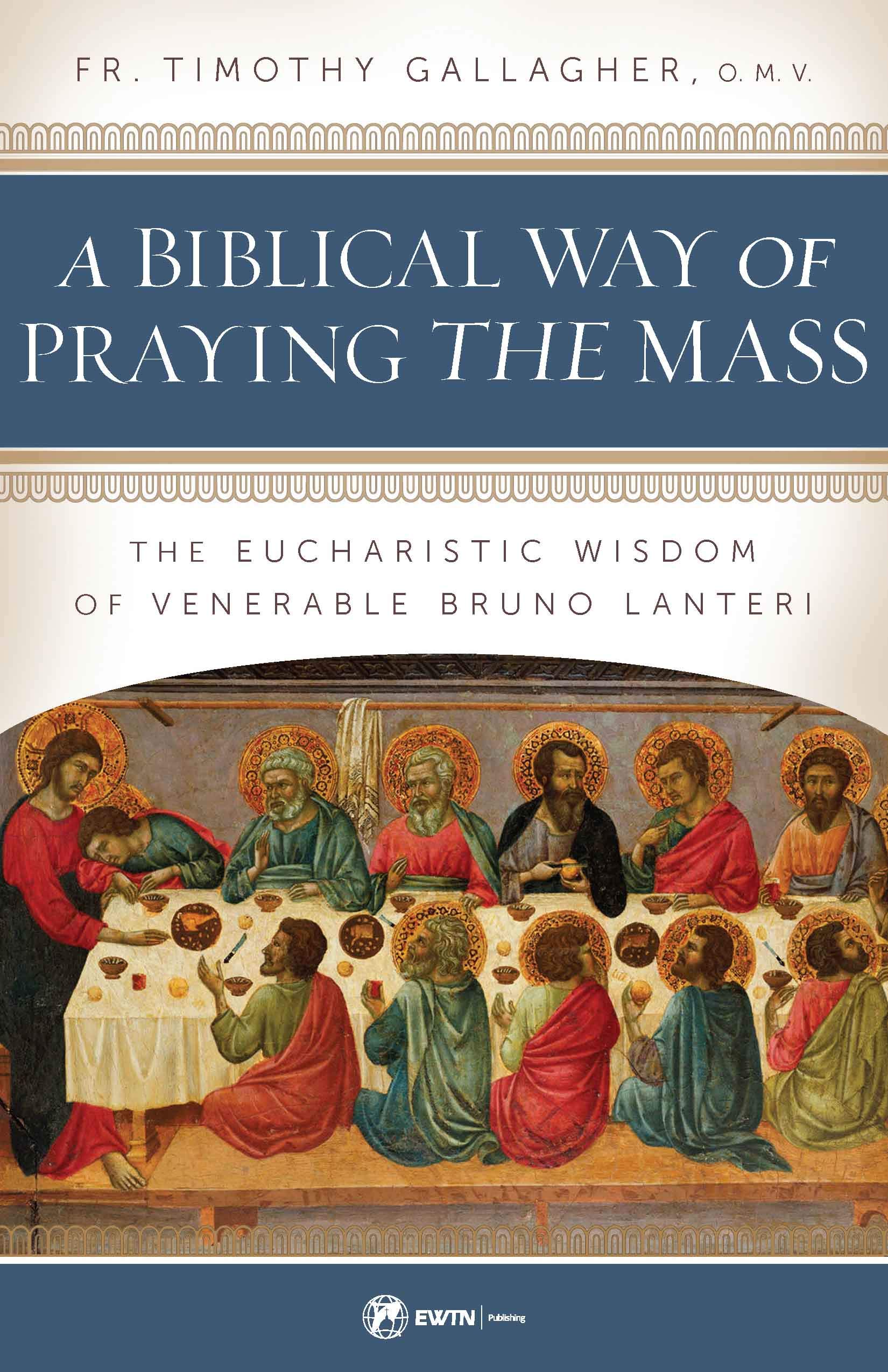 A Biblical Way of Praying the Mass: The Eucharistic Wisdom of Venerable ...