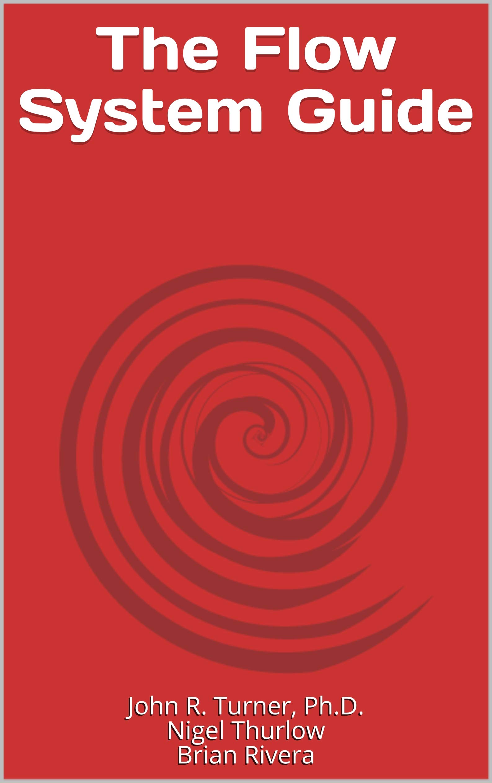 The Flow System Guide by John R. Turner | Goodreads