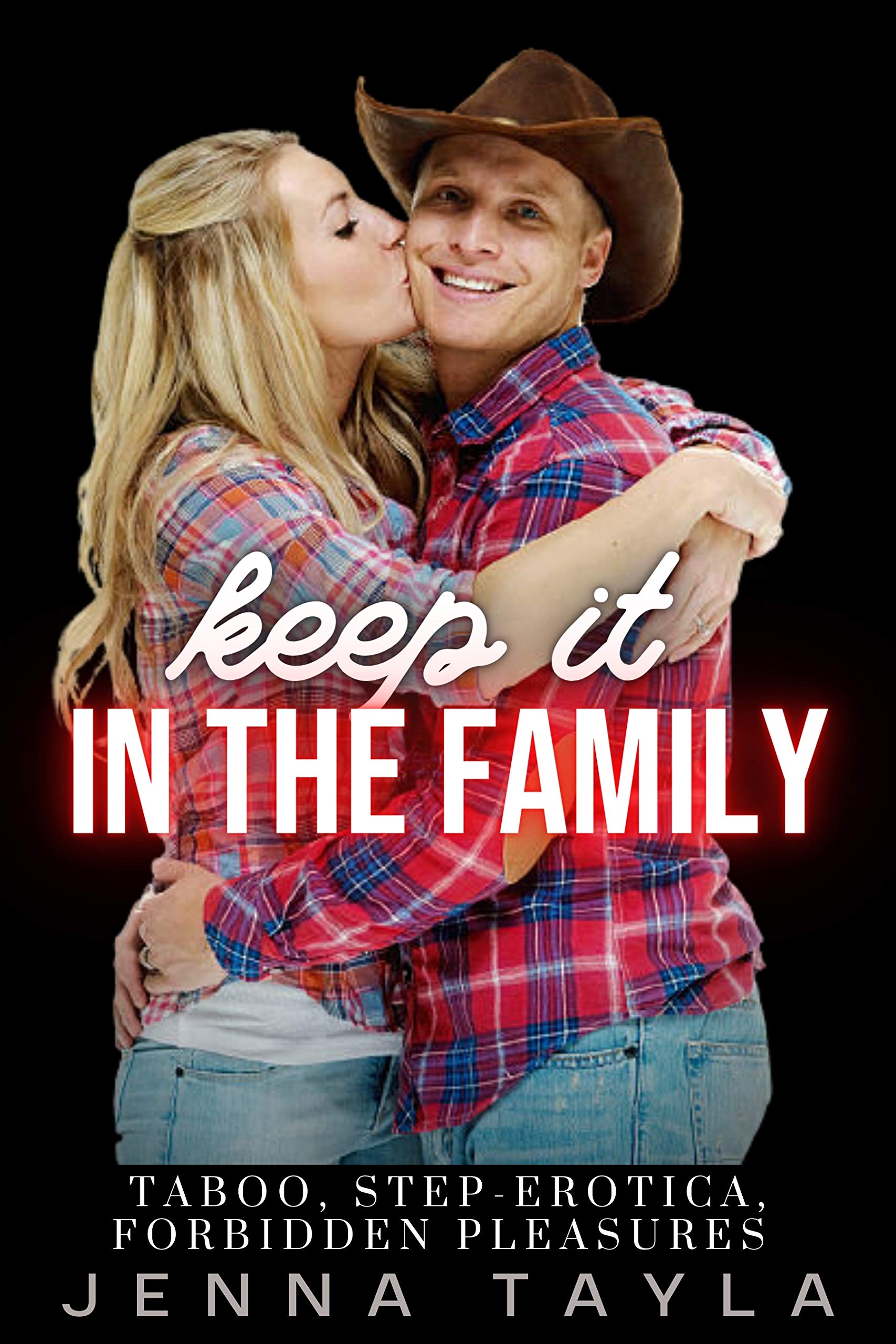 Keep It In The Family: Taboo, Step Erotica, Forbidden Pleasures & More by Jenna Tayla | Goodreads