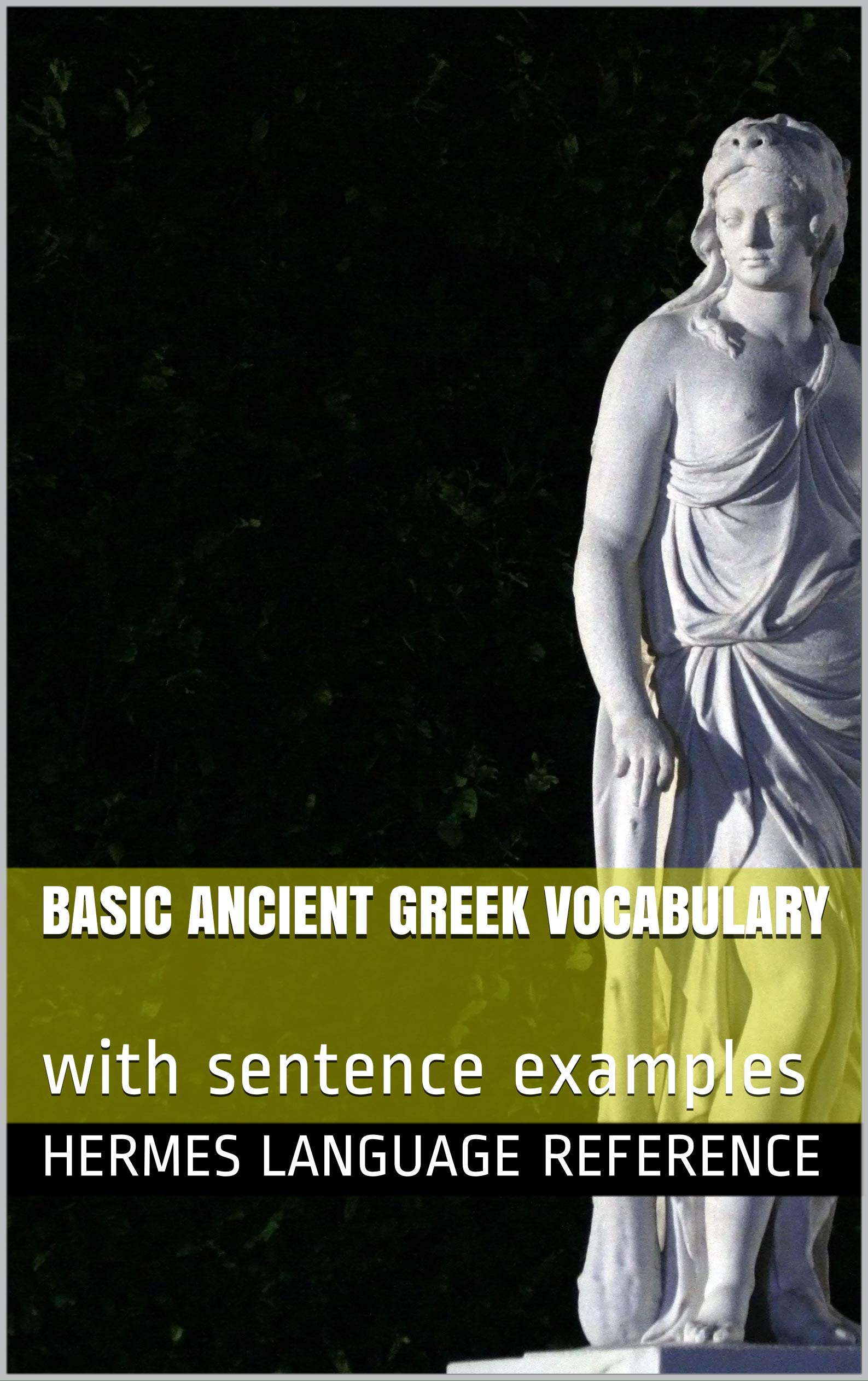 Basic Ancient Greek Vocabulary: with sentence examples by Hermes ...