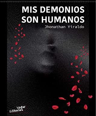 MIS DEMONIOS SON HUMANOS by JHONATHAN YIRALDO | Goodreads