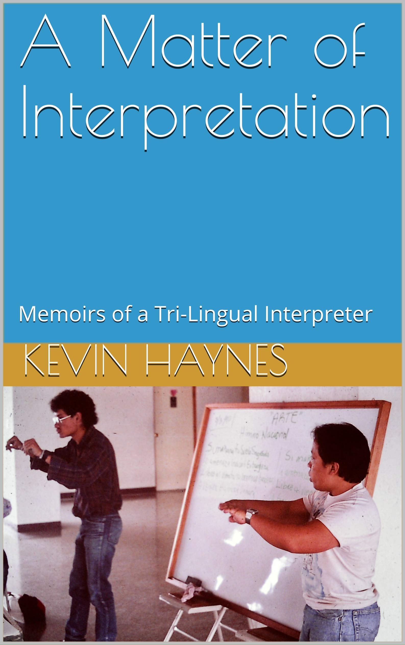 A Matter of Interpretation: Memoirs of a Tri-Lingual Interpreter by ...