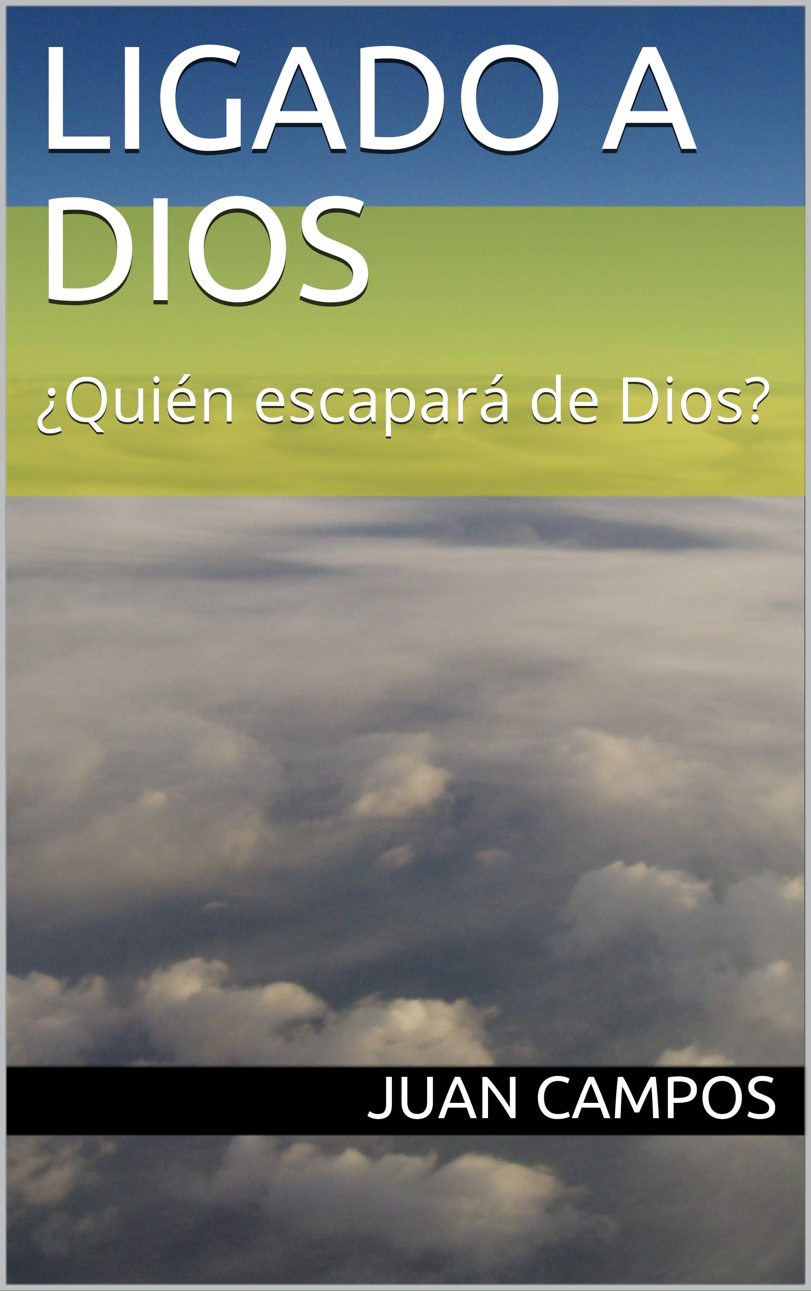 Ligado A Dios: ¿Quién escapará de Dios? by Juan Campos | Goodreads