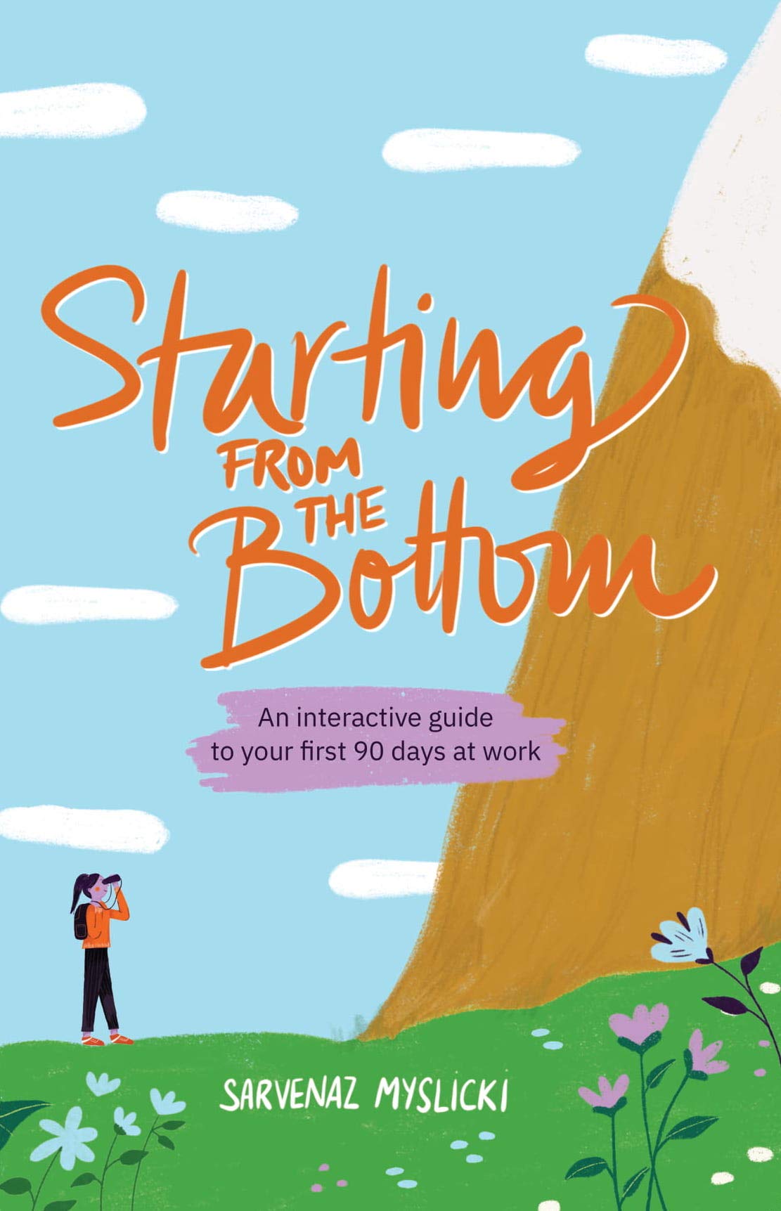 Starting from the Bottom: An Interactive Guide to Your First 90 Days at ...