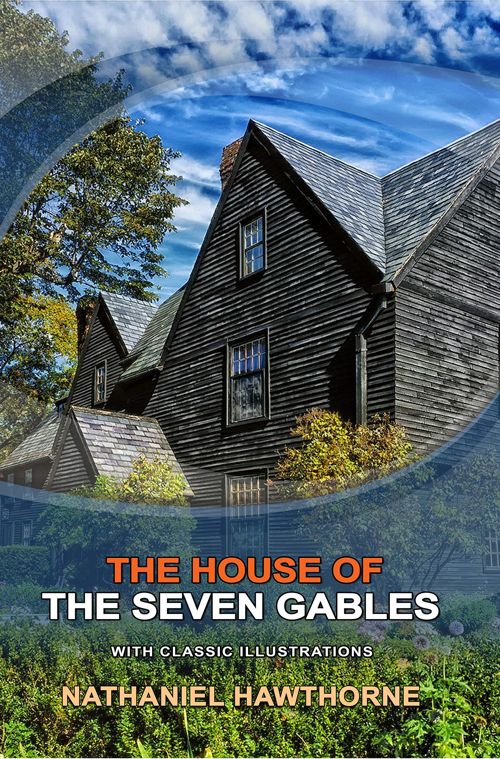 The House of the Seven Gables (Illustrated): Original and Classic ...