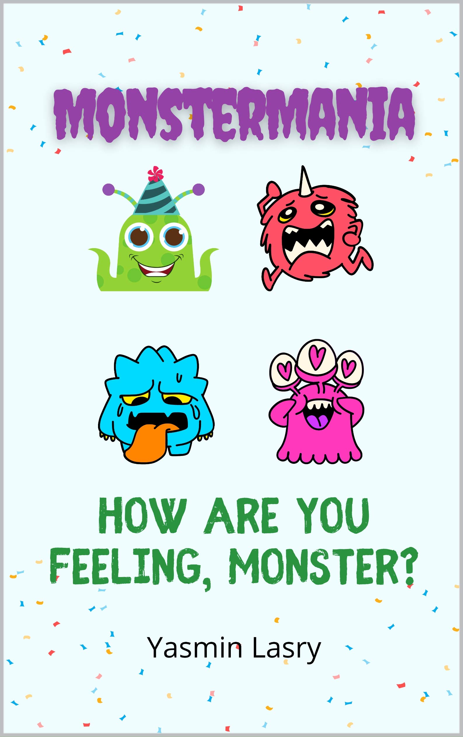 How are you Feeling, Monster? (MonsterMania Book 3) by Yasmin Lasry ...