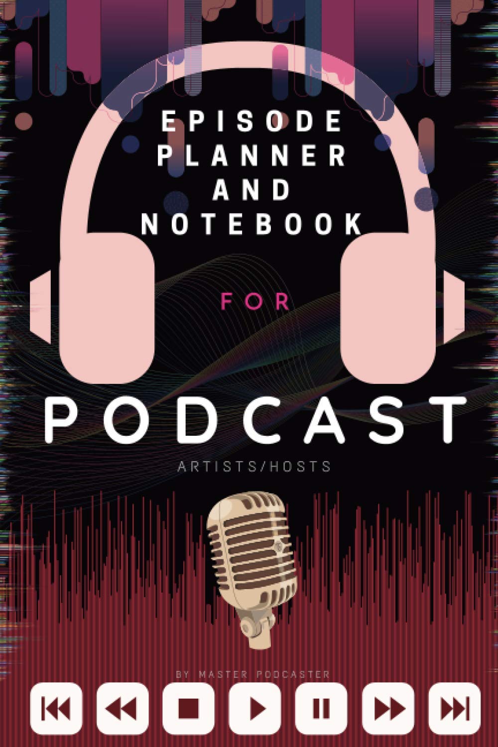 Podcast: Planner, Journal, Notebook for Podcast Artists/hosts: A ...