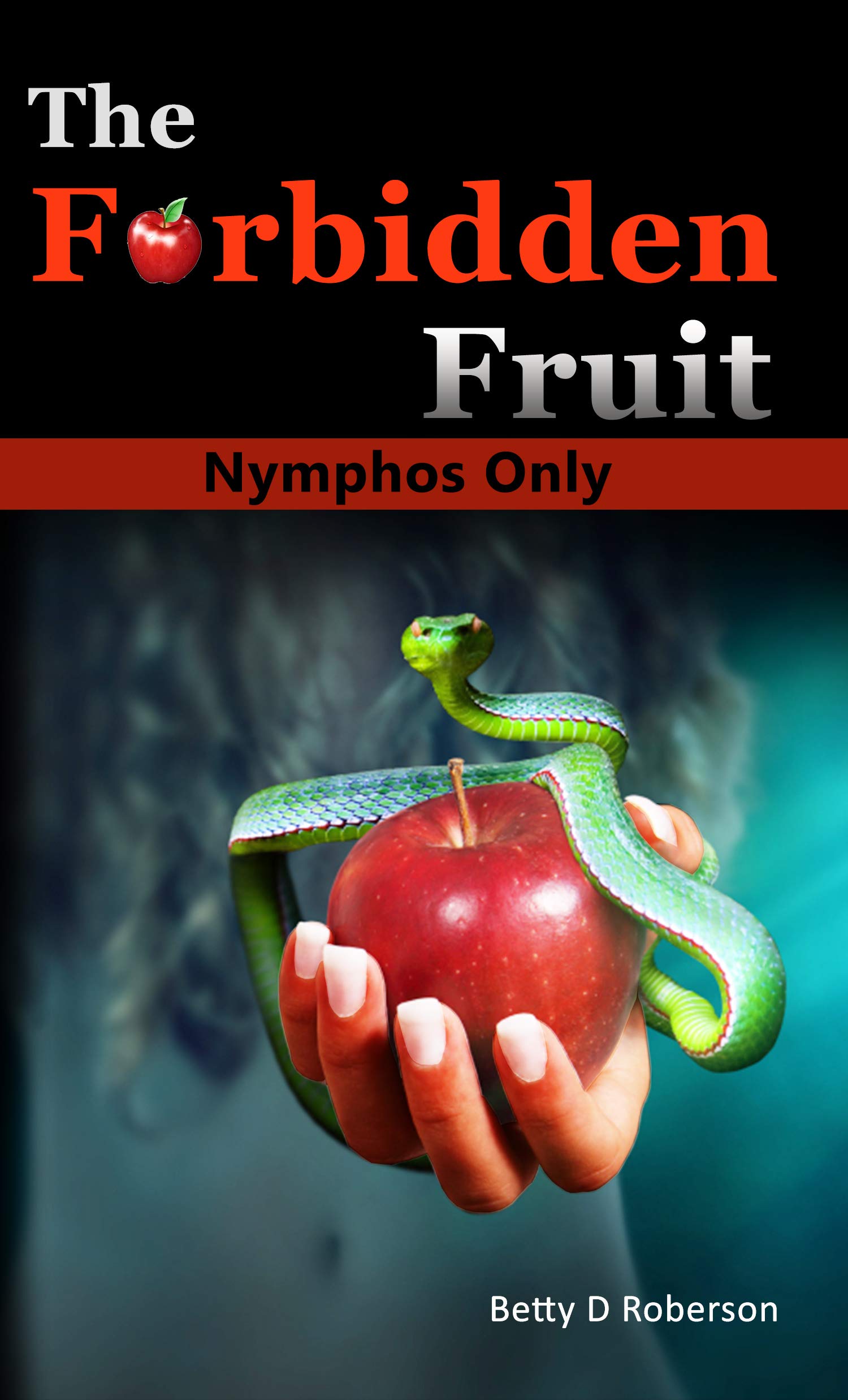 The Forbidden Fruit: Nymphos Only by Betty Roberson | Goodreads