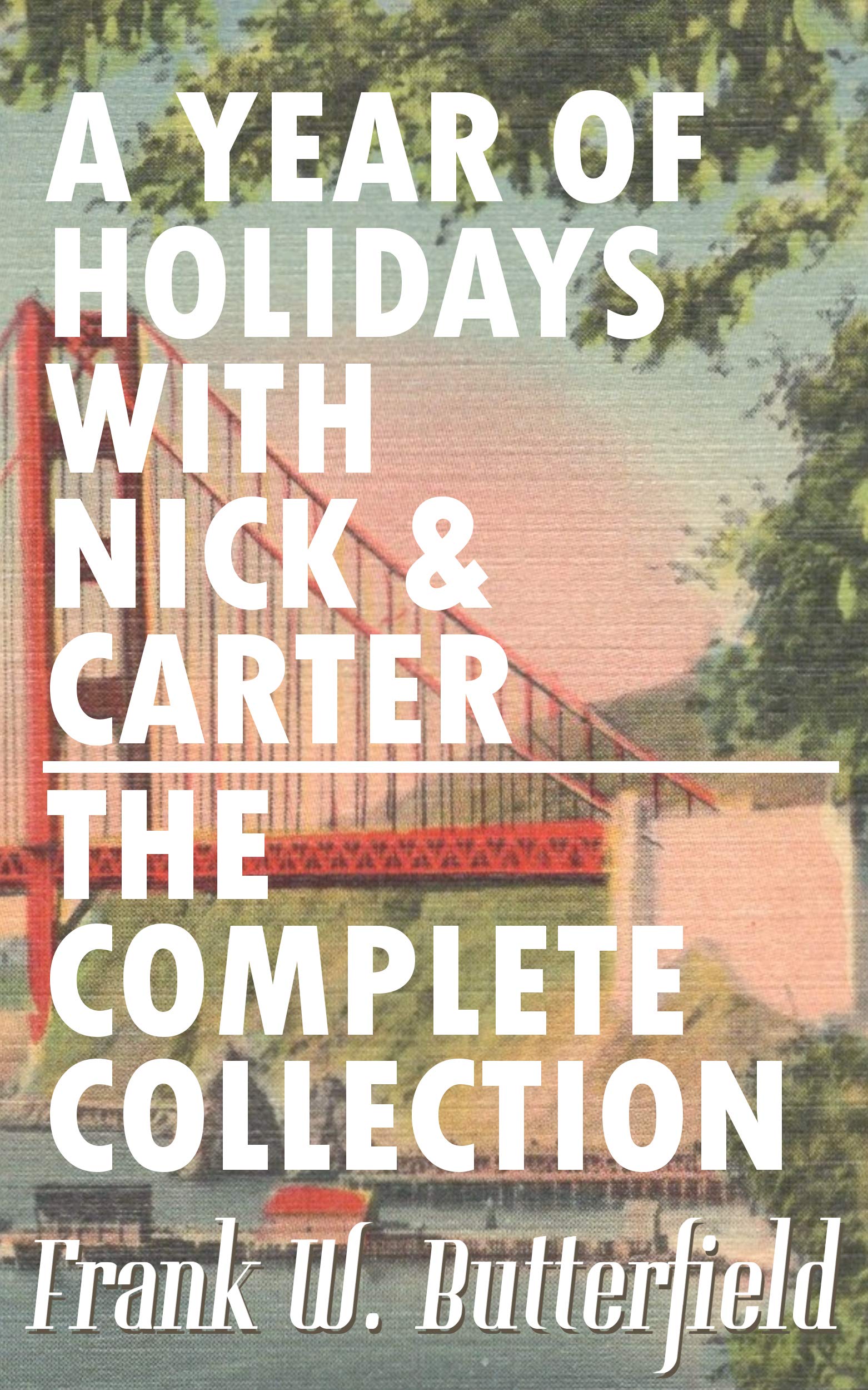 A Year of Holidays with Nick & Carter: The Complete Collection by Frank ...
