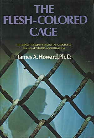 The flesh-colored cage: The impact of man's essential aloneness on his ...