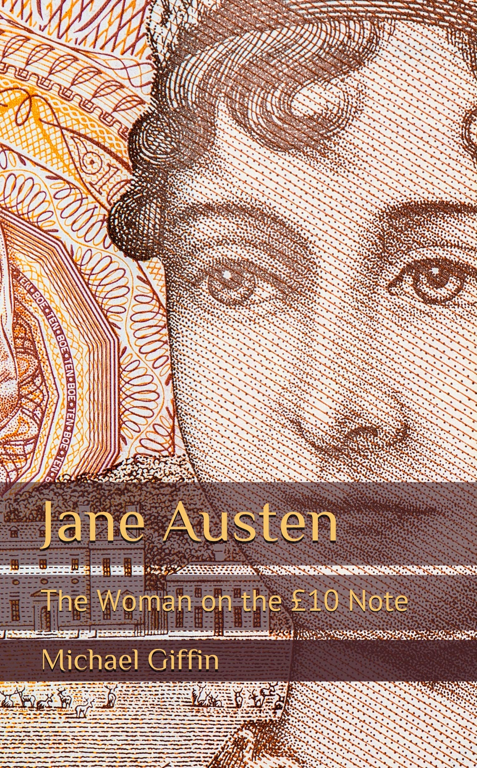 Jane Austen: The Woman on the £10 Note by Michael Giffin | Goodreads