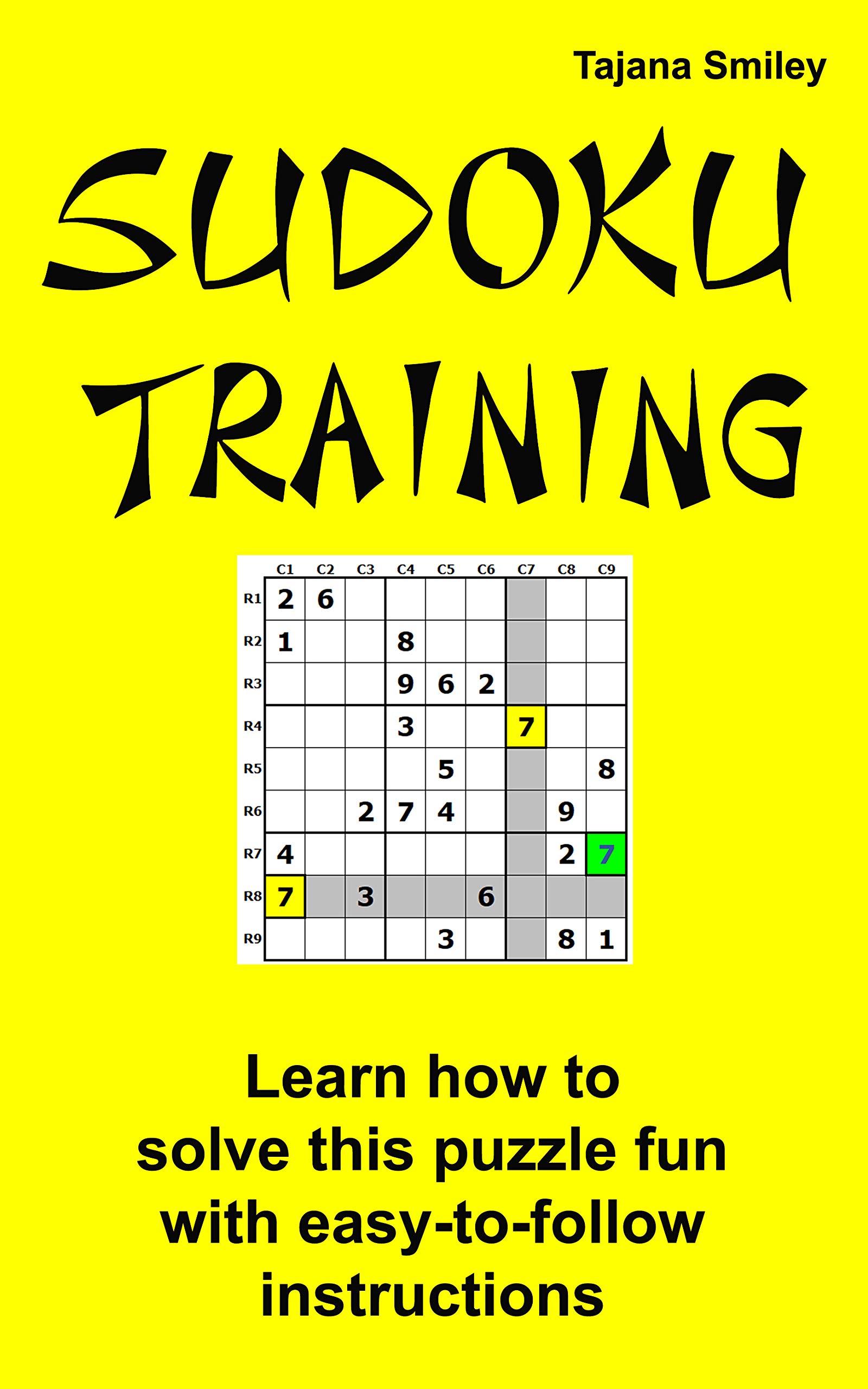 Sudoku Training: Learn how to solve this puzzle fun with easy-to-follow instructions by Tajana ...
