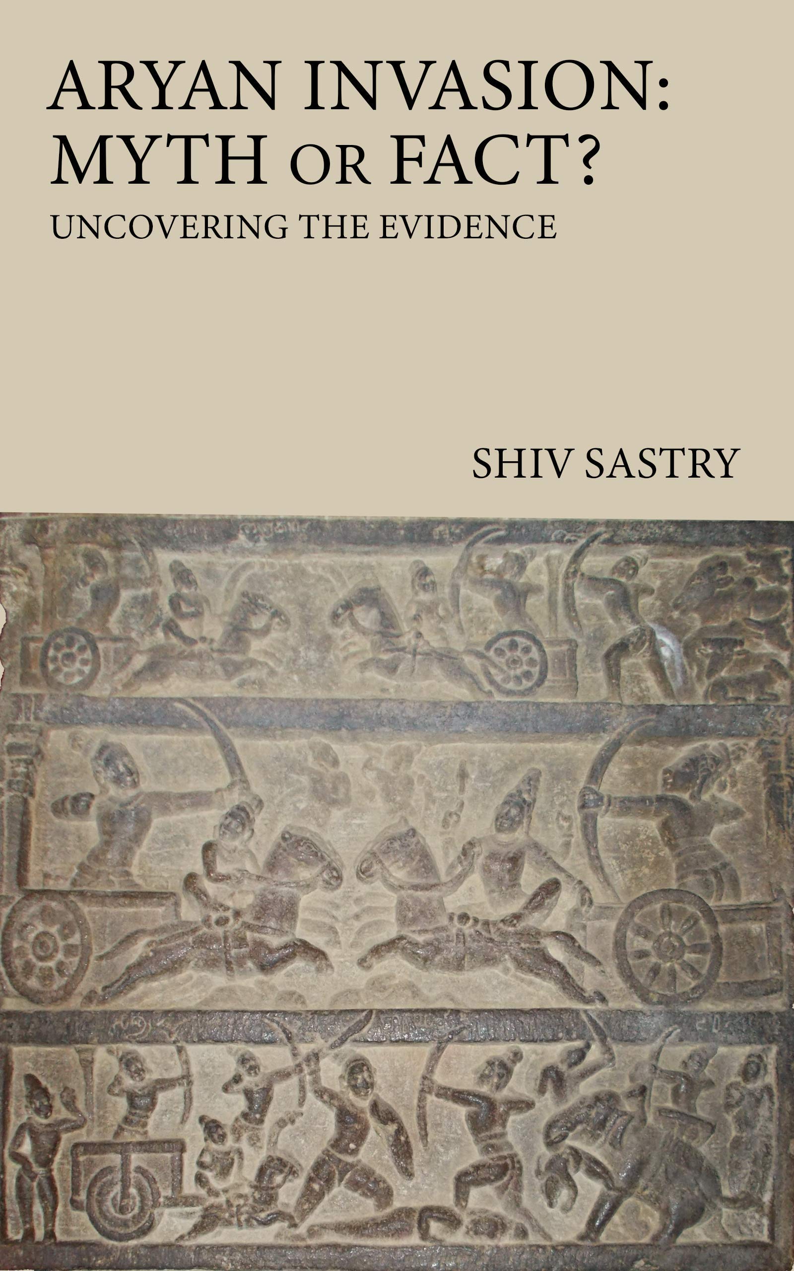 Aryan Invasion: Myth or Fact?: Uncovering the evidence by Shiv Sastry ...
