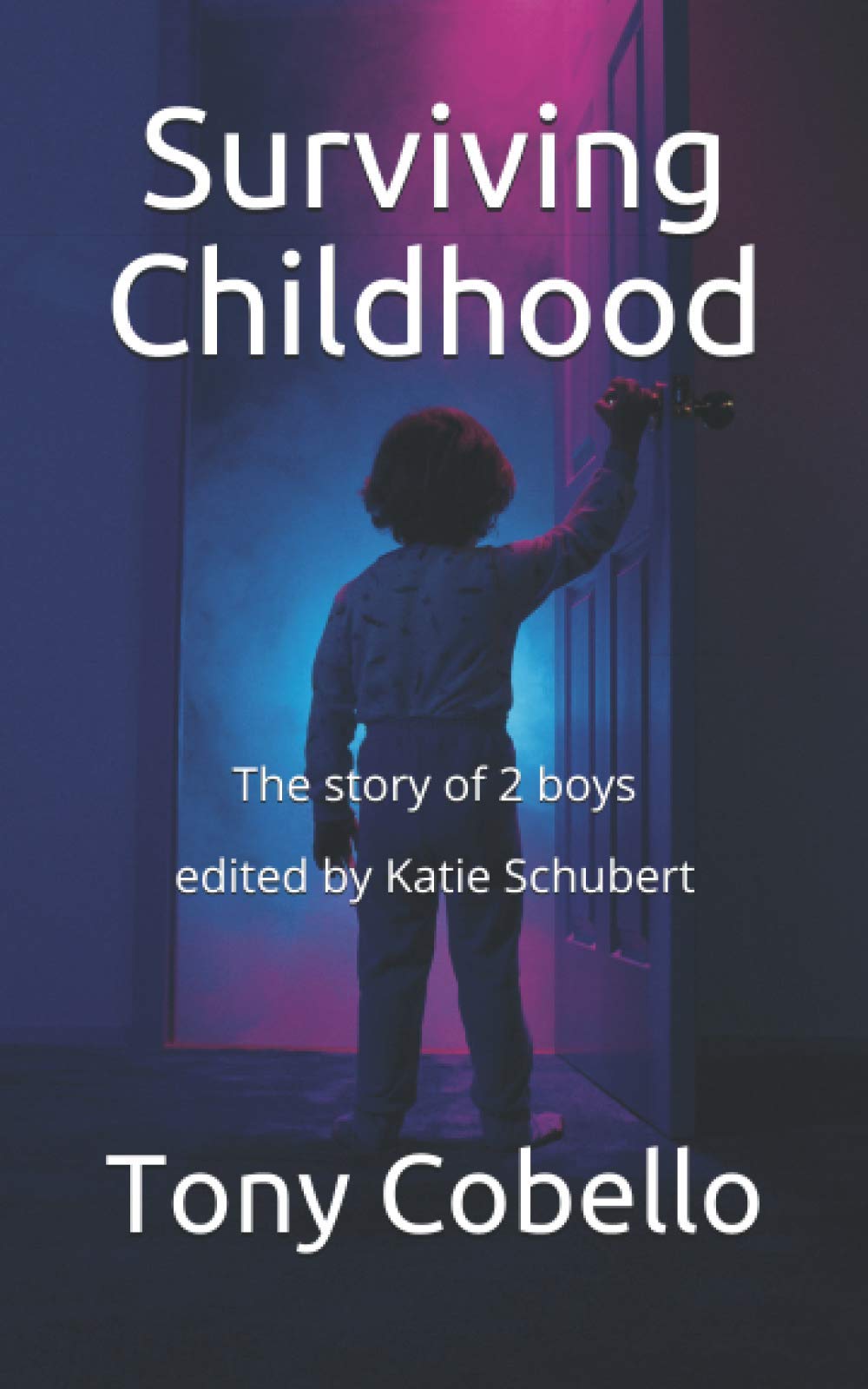 Surviving Childhood: The story of 2 boys Edited by Katie Schubert by ...