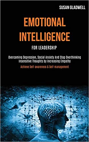 Emotional Intelligence for Leadership: Overcoming Depression, Social ...
