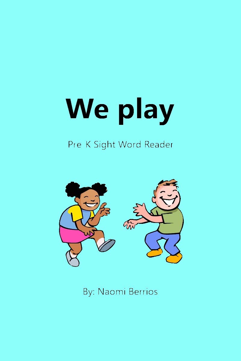 We play: Pre-K Reader (Sight Word Readers) by Naomi Berrios | Goodreads