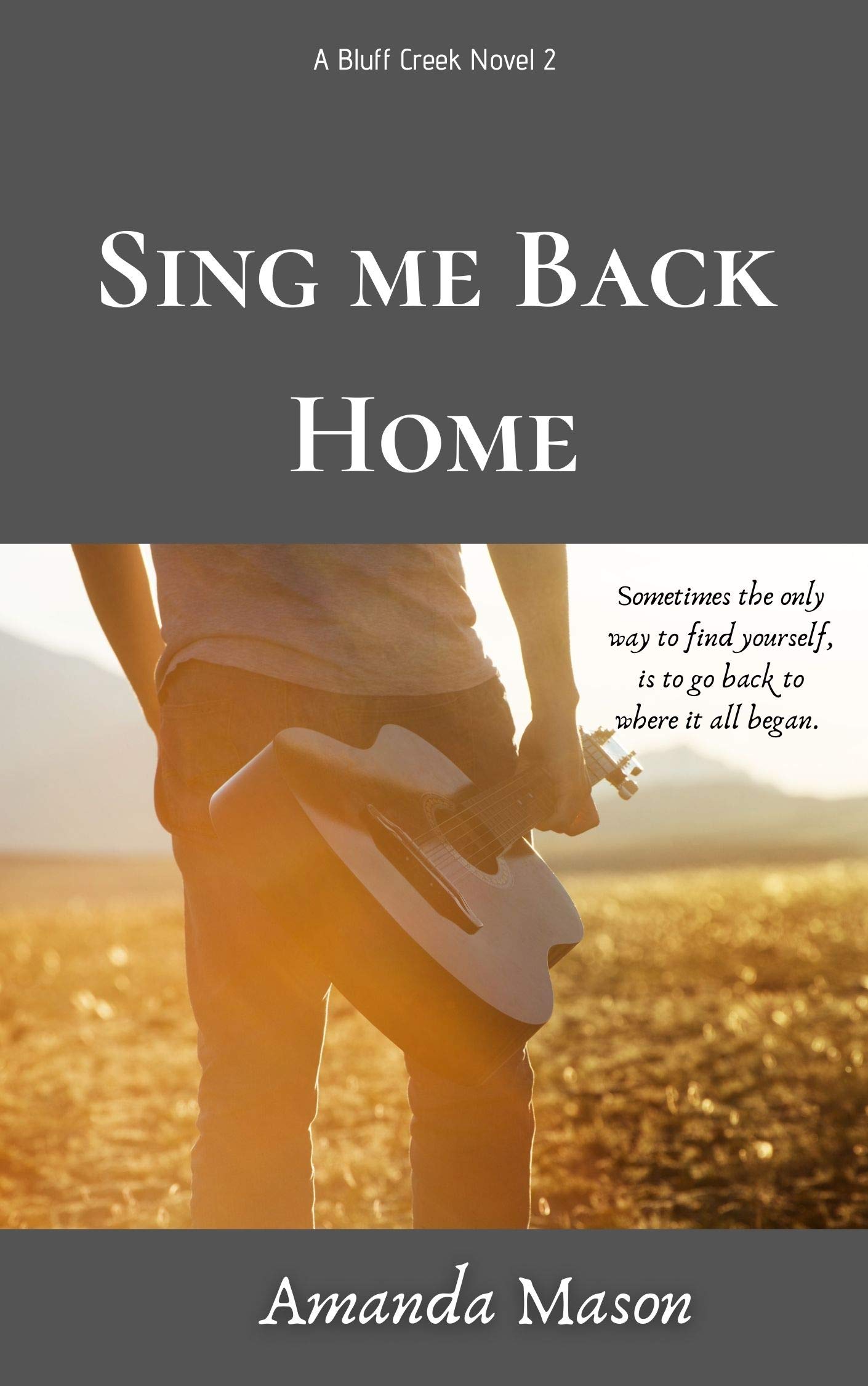 Sing Me Back Home (Bluff Creek #2) by Amanda Mason | Goodreads