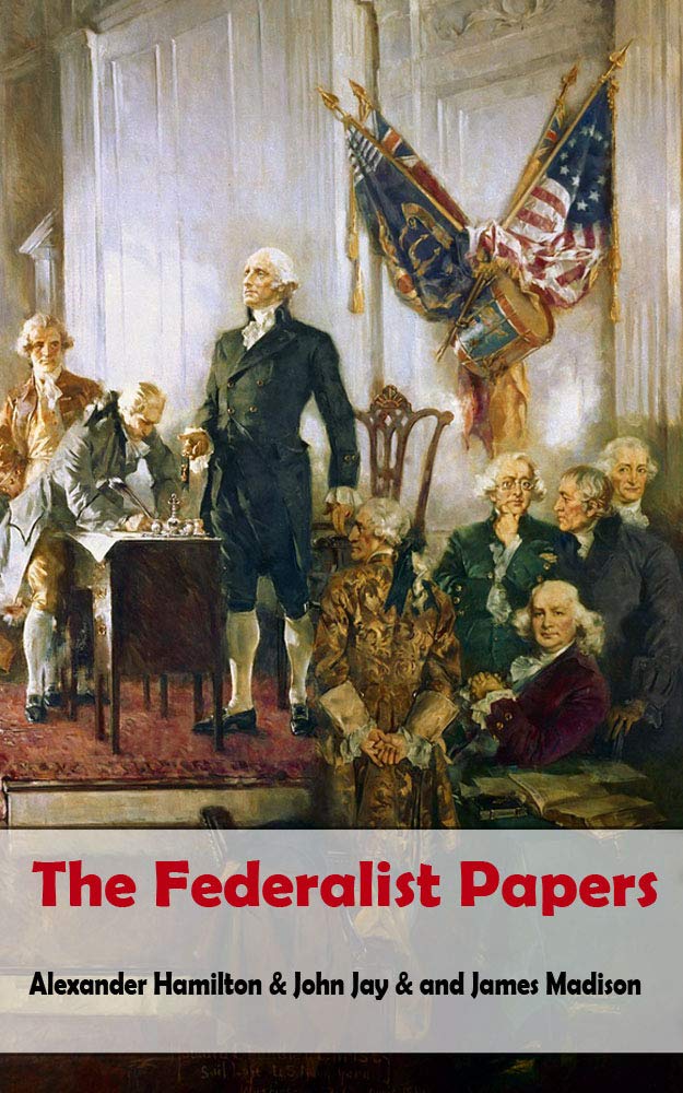 The Federalist Papers: A collection of 85 articles and essays . by ...