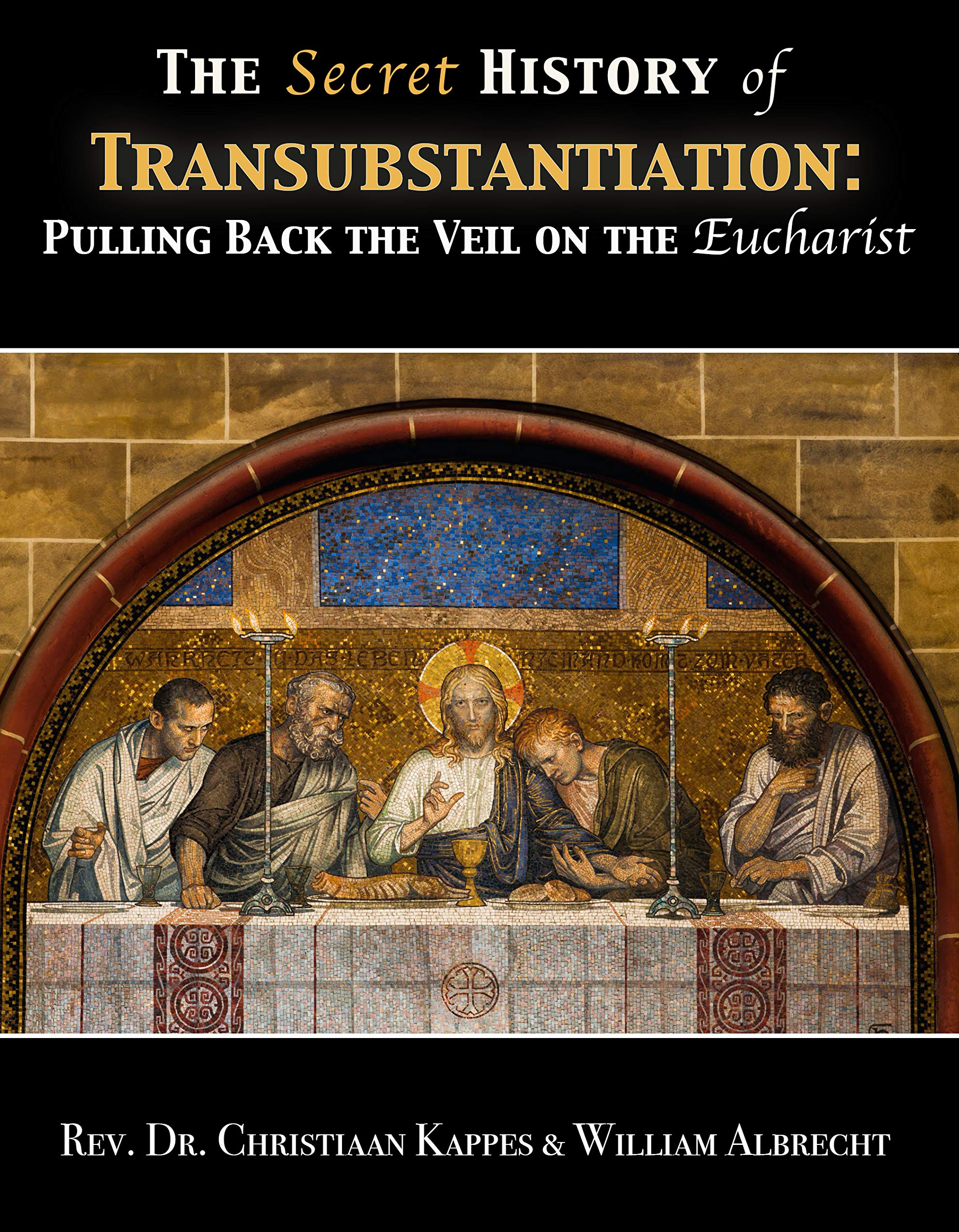 The Secret History of Transubstantiation: Pulling Back The Veil On The ...