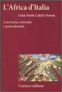 L'Africa d'Italia: Una Storia Coloniale e Postcoloniale by Gian Paolo Calchi Novati | Goodreads