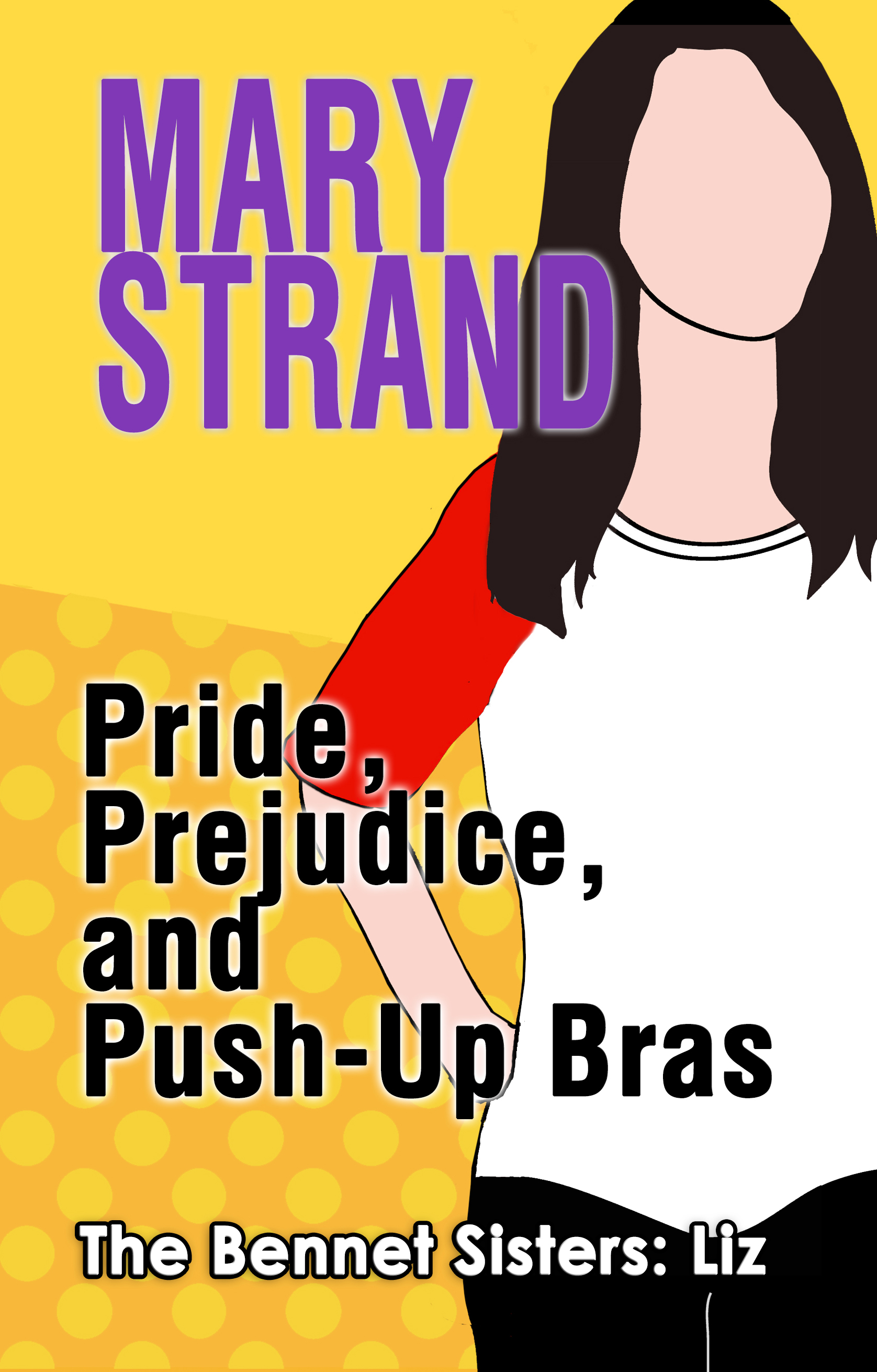 Pride, Prejudice, and Push-Up Bras by Mary Strand | Goodreads