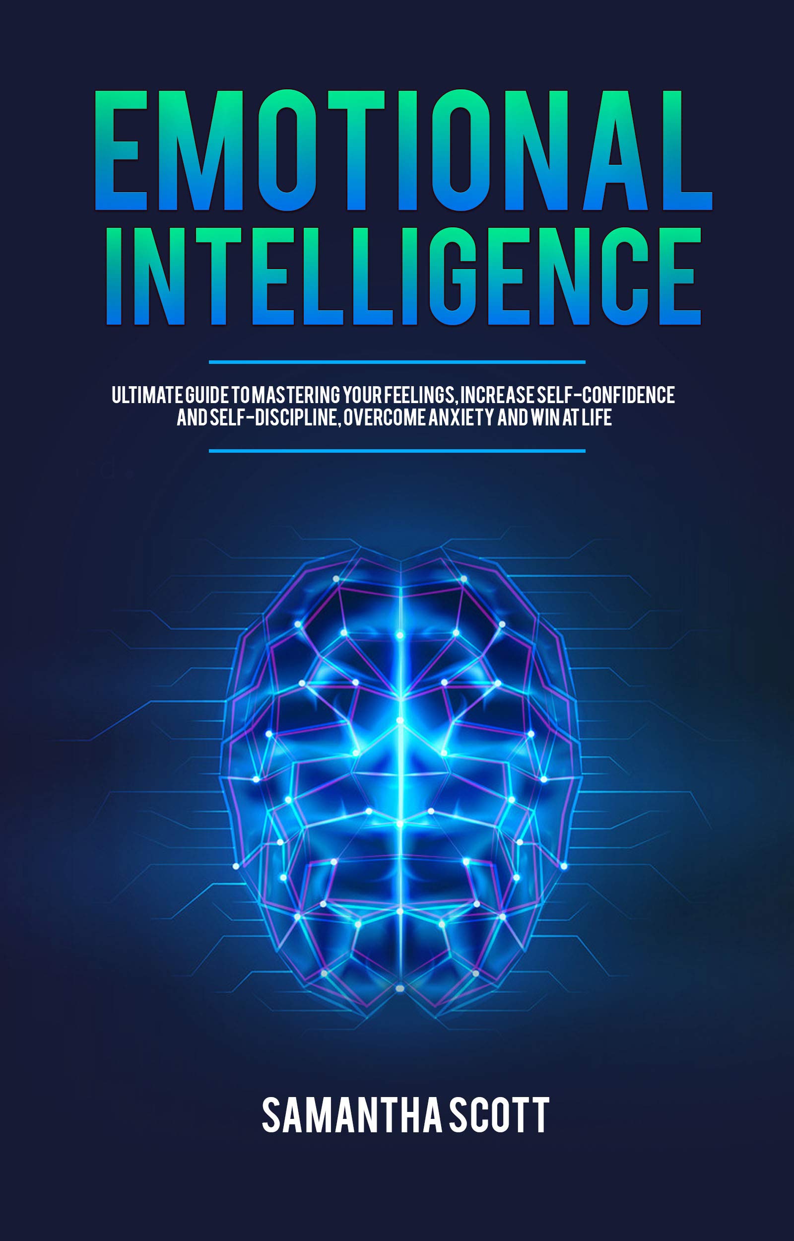 Emotional Intelligence: Ultimate Guide to Mastering Your Feelings ...