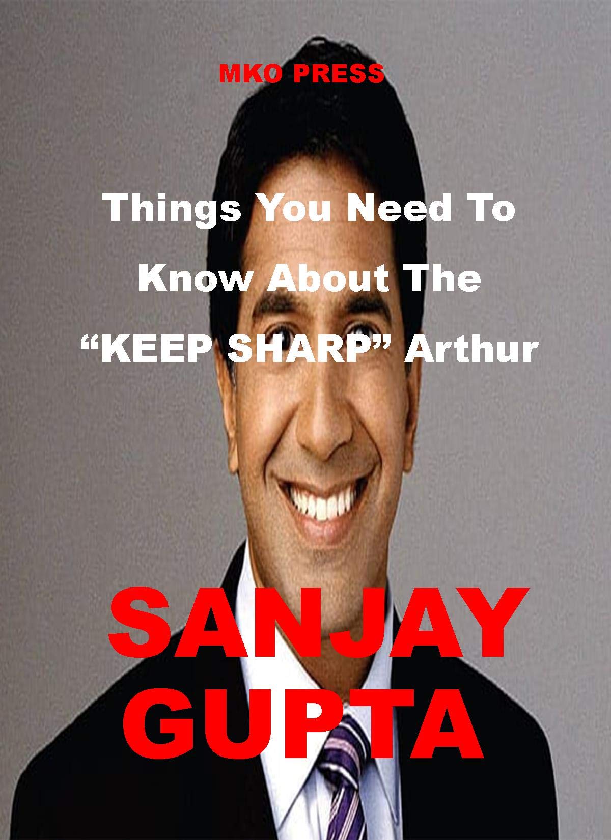 SANJAY GUPTA: Things You Need To Know About The Surgeon Turned ...