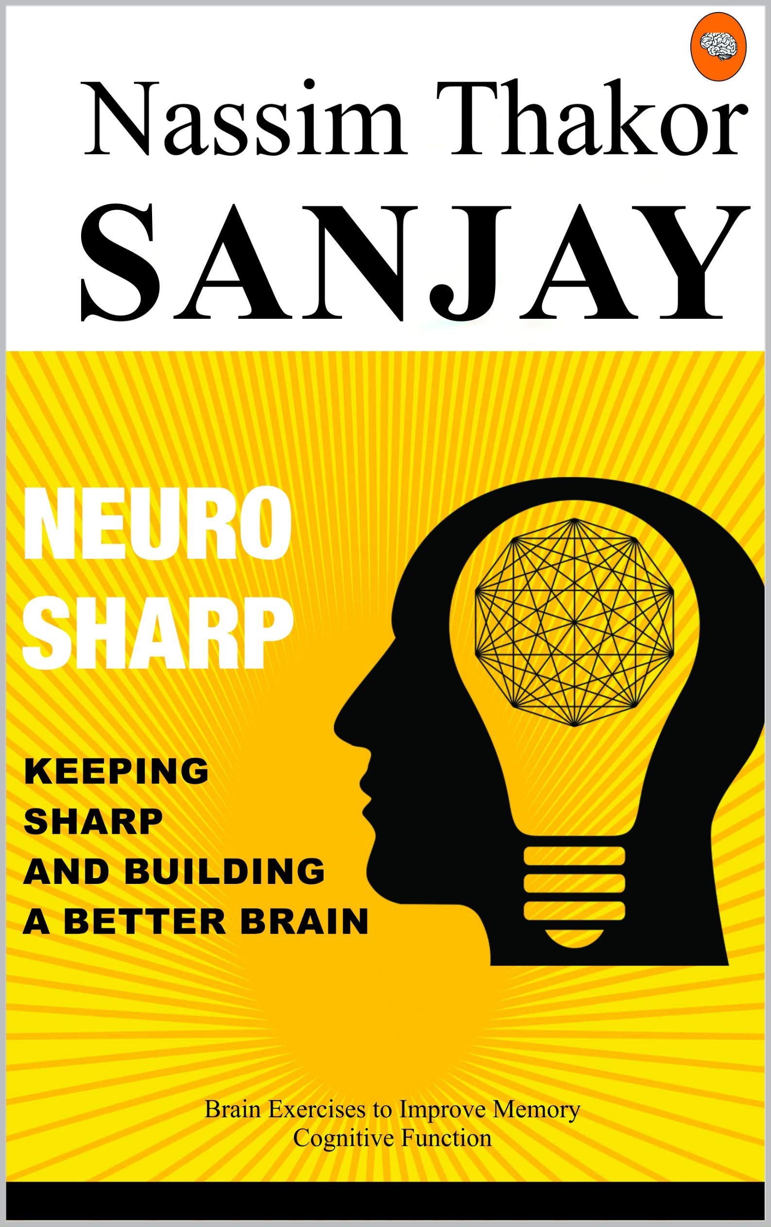 Neuro-Sharp: Keeping Sharp and building a better brain at Any Age With ...