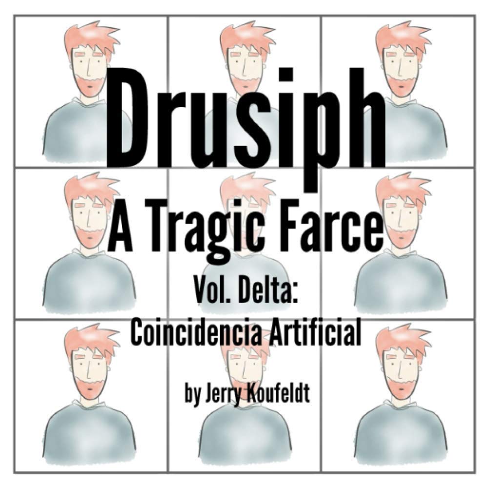 Drusiph A Tragic Farce: Vol. Delta: Coincidencia Artificial by Jerry ...