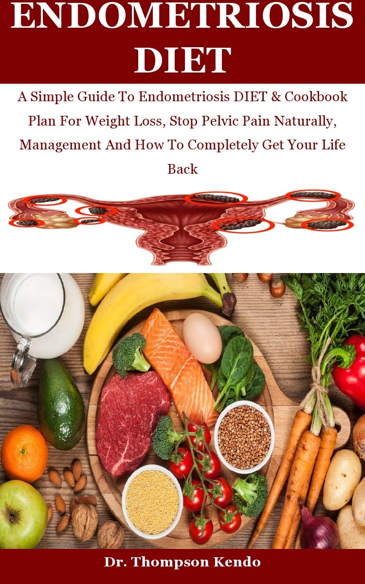 Endometriosis Diet: A Simple Guide To Endometriosis DIET & Cookbook ...