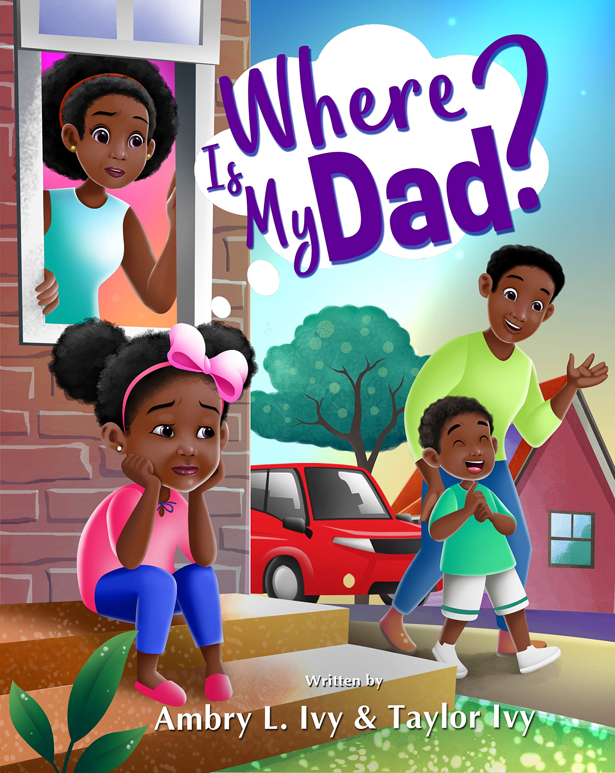 Where Is My Dad? by Ambry L Ivy | Goodreads