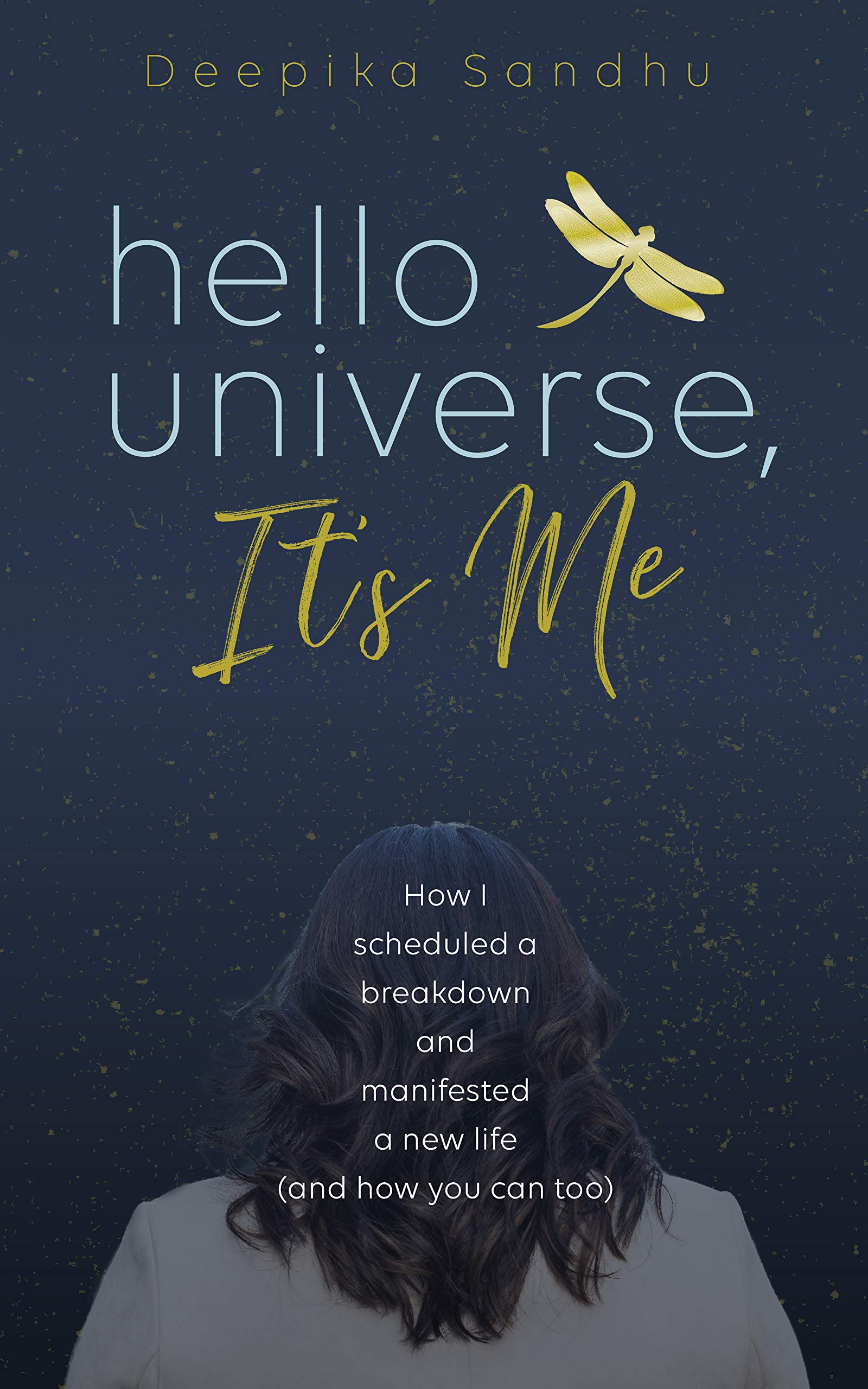 Hello Universe, It's Me: How I scheduled a breakdown and manifested a ...