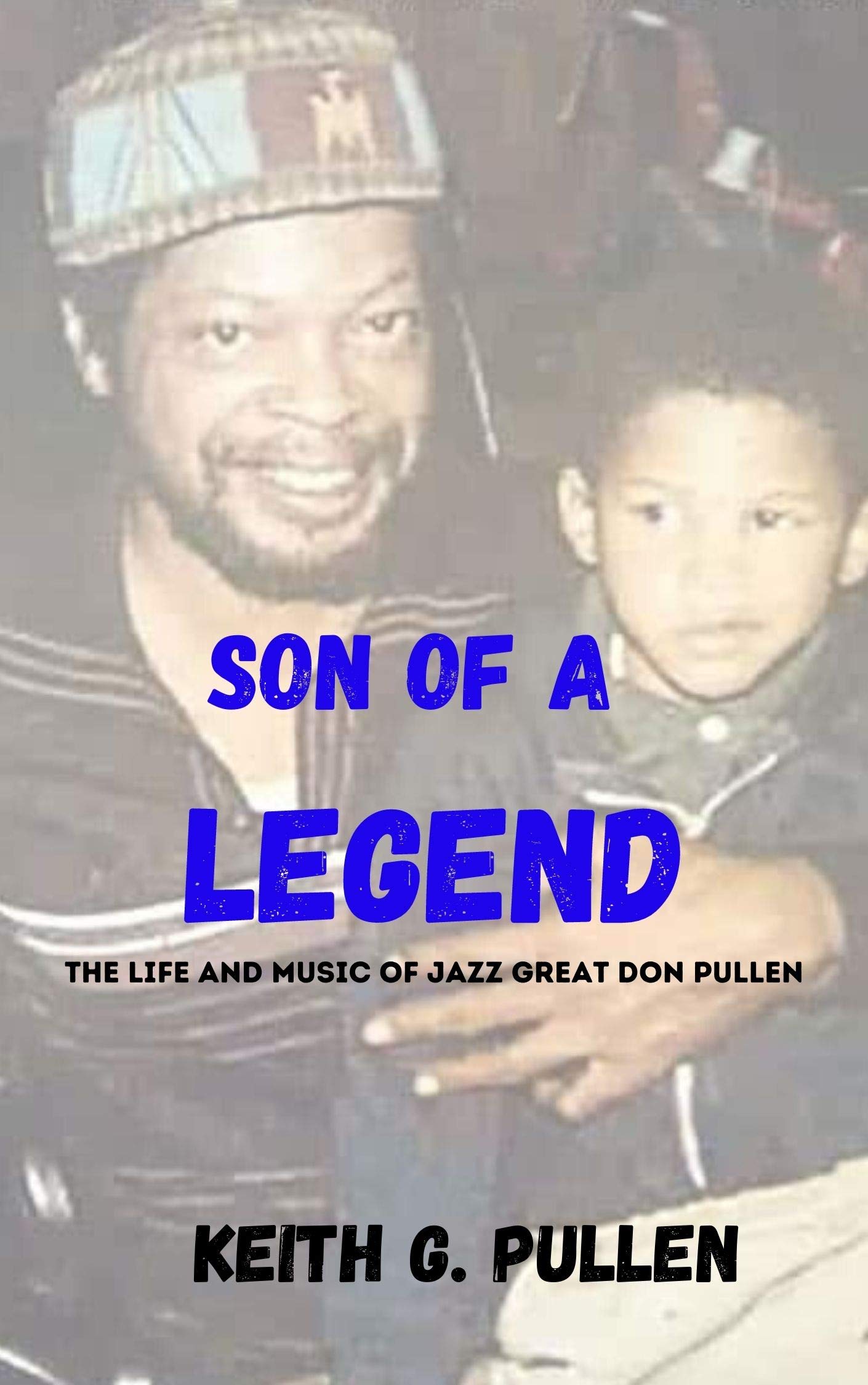 The Son of A Legend : The Life and Music of Jazz Great Don Pullen by ...