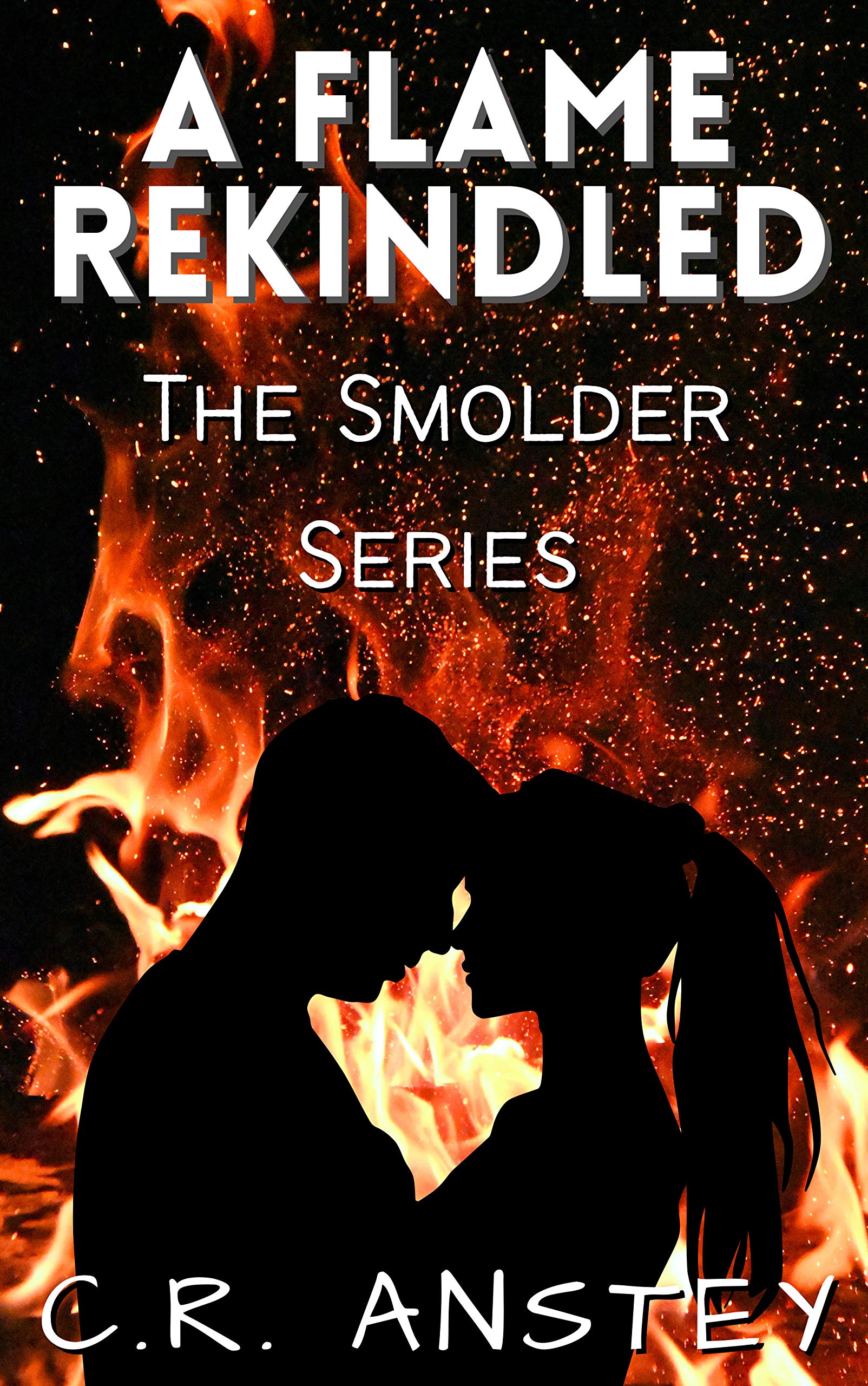 A Flame Rekindled: Book Two of the Smolder Series by C.R. Anstey ...