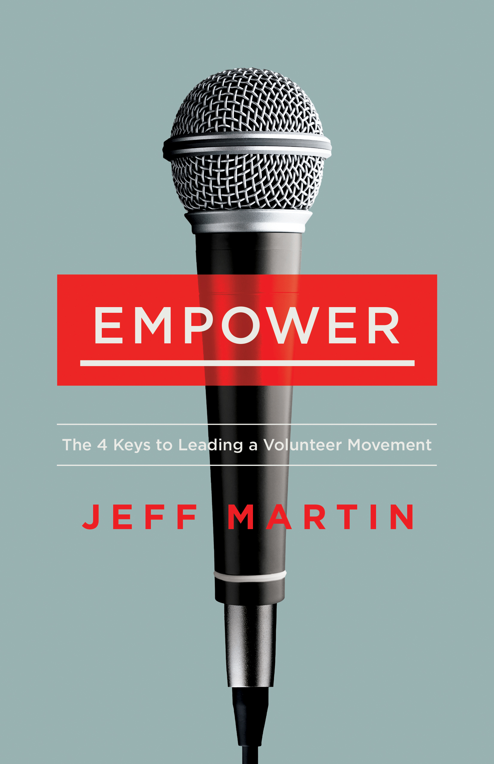 Empower: The 4 Keys to Leading a Volunteer Movement by Jeff Martin ...