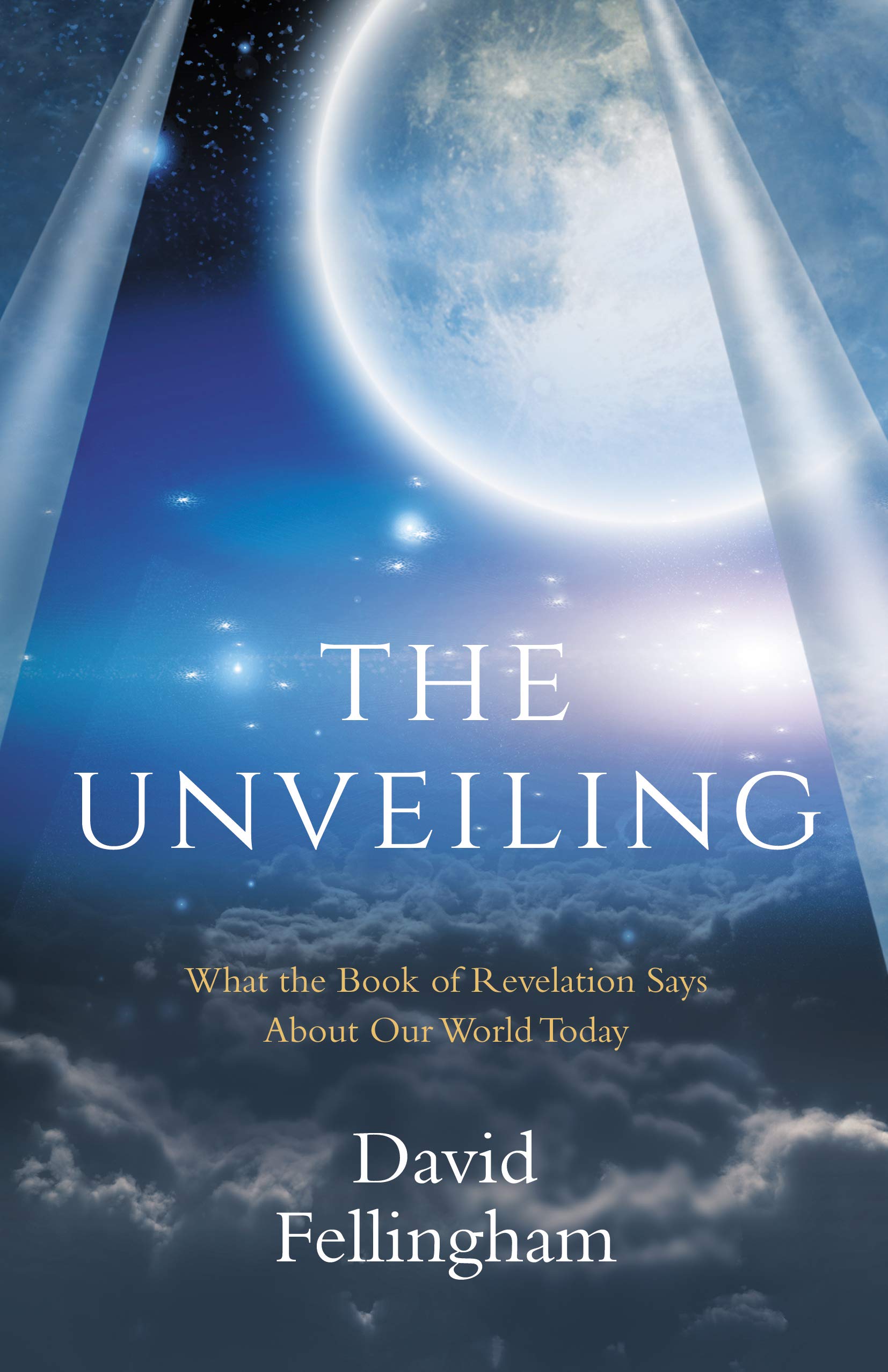 The Unveiling: What the Book of Revelation says about our World Today ...
