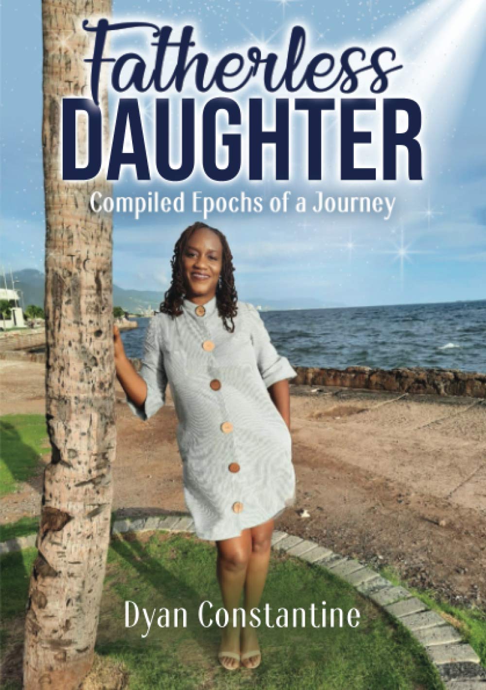 Fatherless Daughter: Compiled Epochs of a Journey by Ms Dyan ...