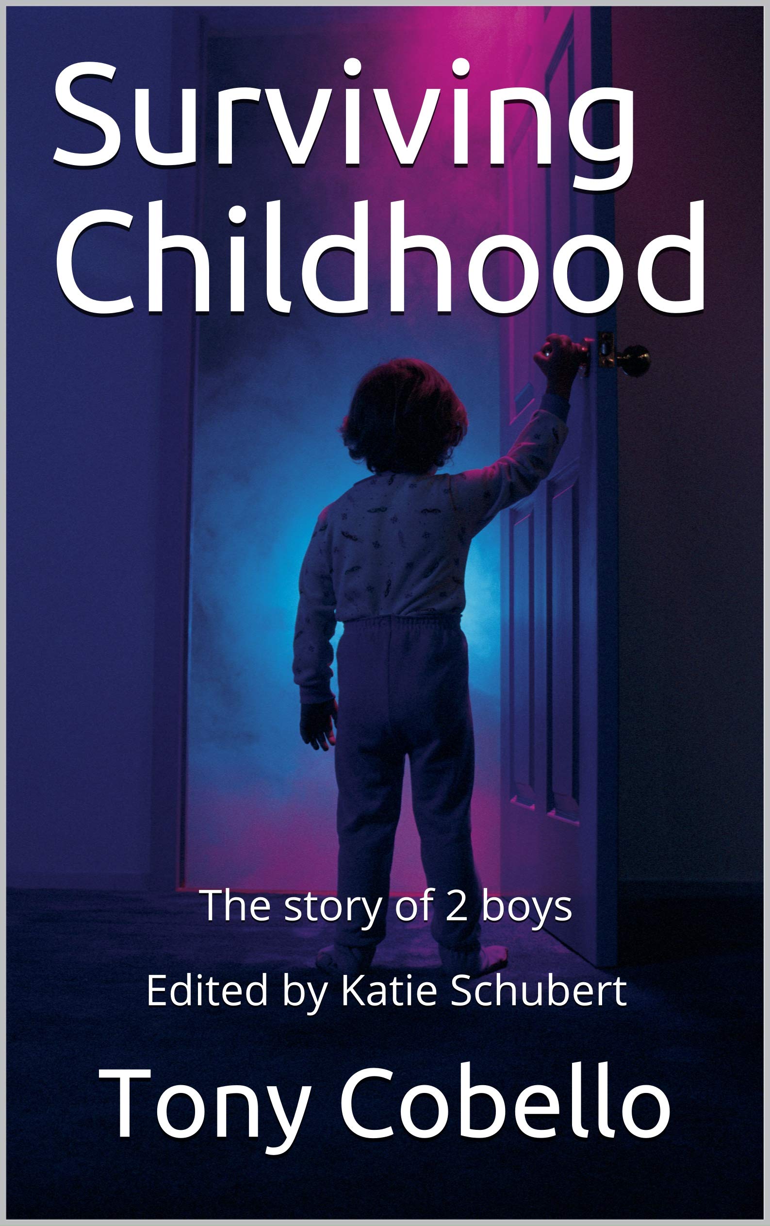 Surviving Childhood: The story of 2 boys by Tony Cobello | Goodreads
