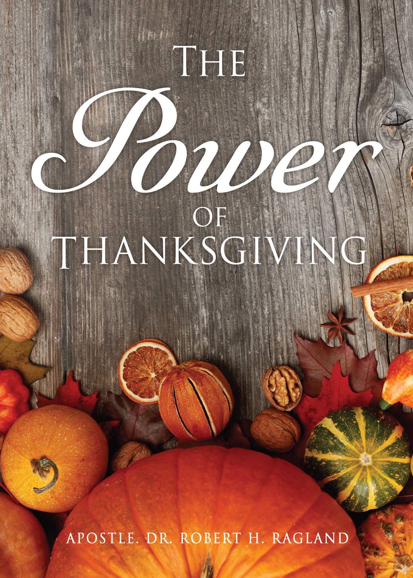 The Power of Thanksgiving by Apostle. Dr. Robert H. Ragland | Goodreads
