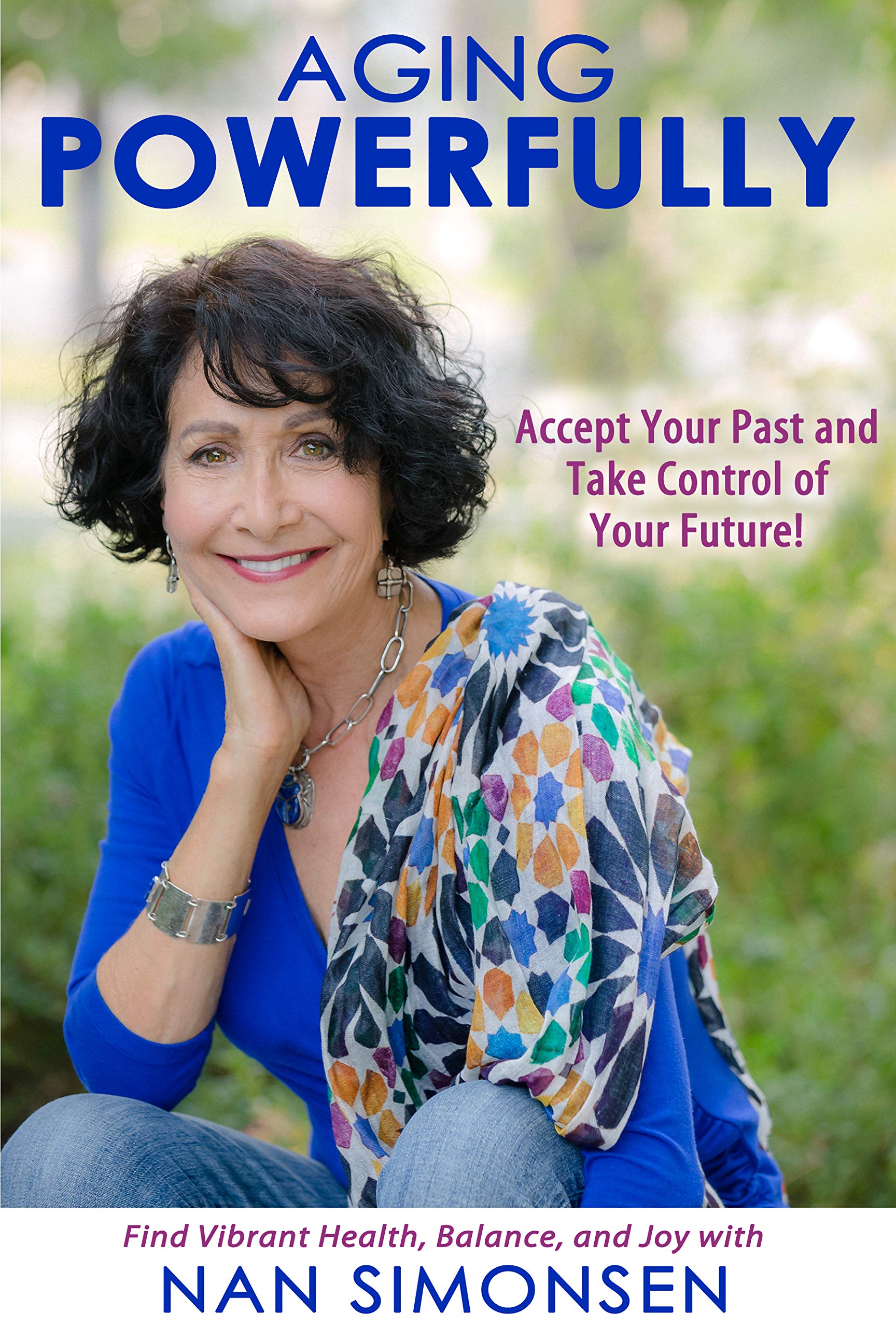 Aging Powerfully: Accept Your Past and Take Control of Your Future by ...