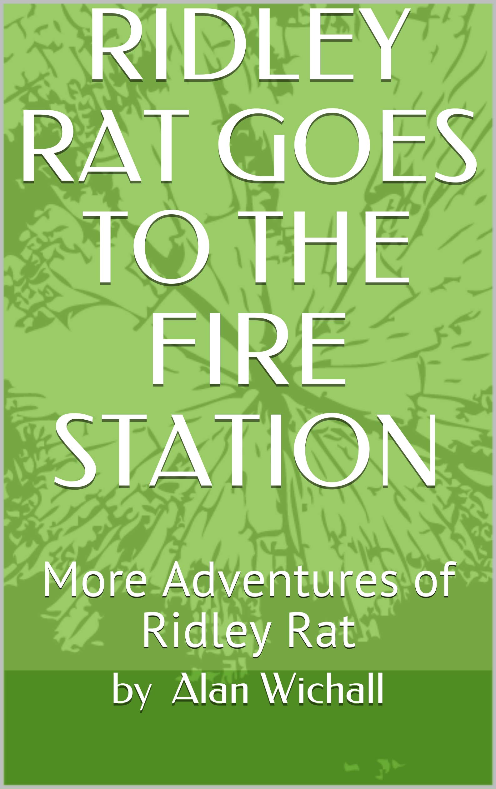RIDLEY RAT GOES TO THE FIRE STATION: More Adventures of Ridley Rat by ...