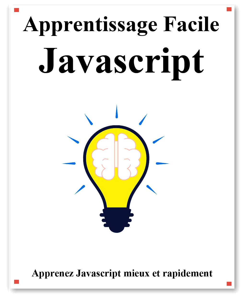 Apprentissage Facile JavaScript: Étape par étape pour mener à apprendre ...