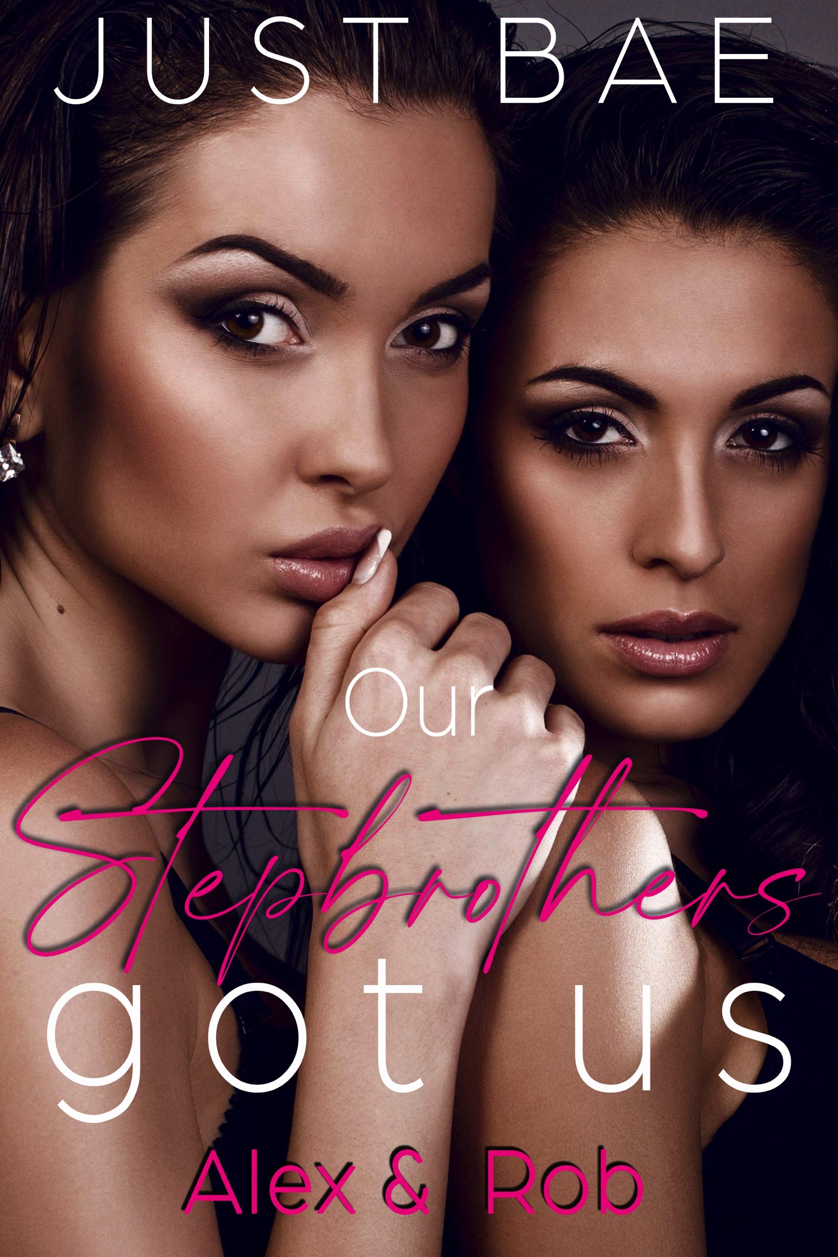 Our Stepbrothers Got Us: Alex & Rob by Just Bae | Goodreads