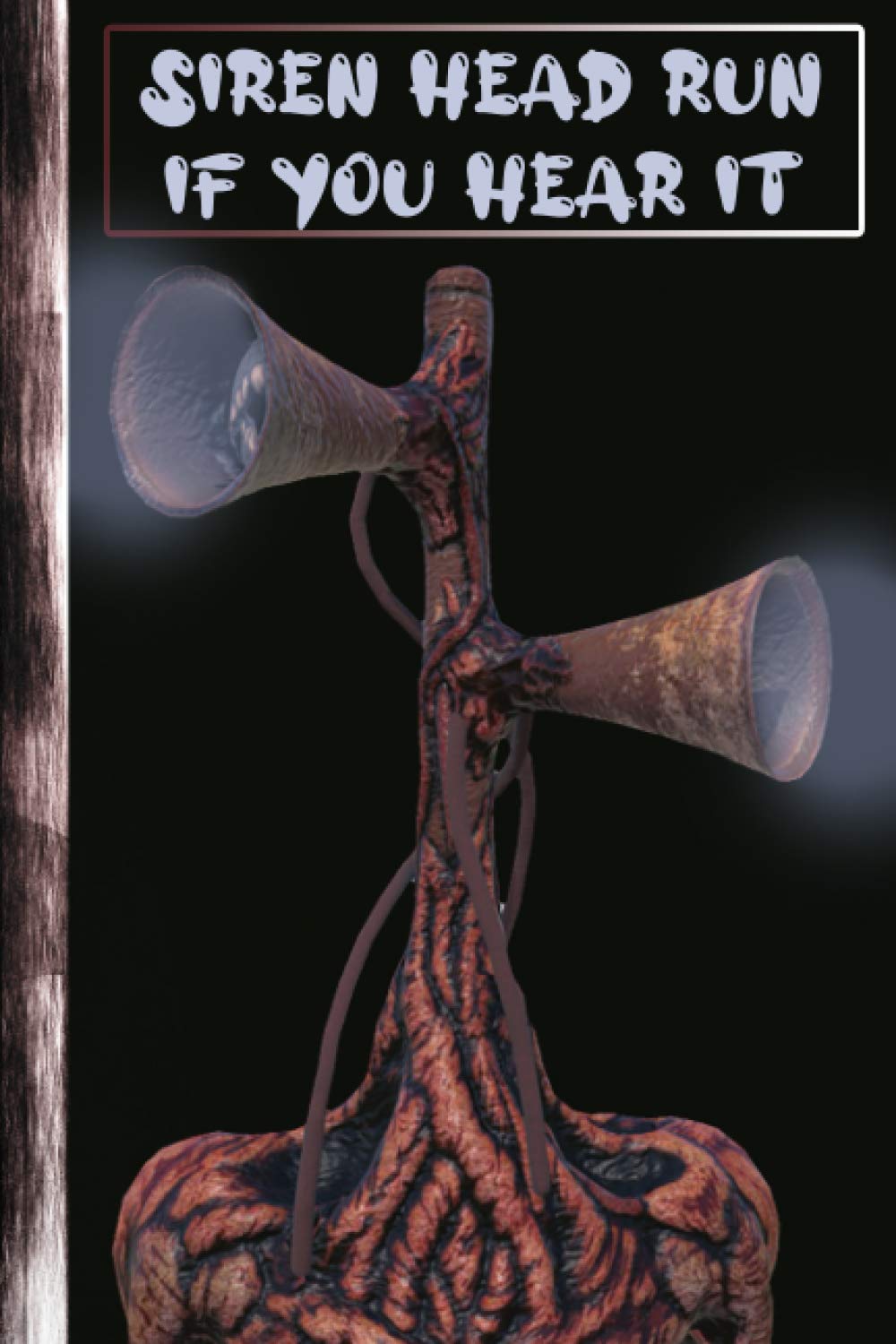 Siren Head Run If You Hear It Note Book: Halloween Note Book With Black ...