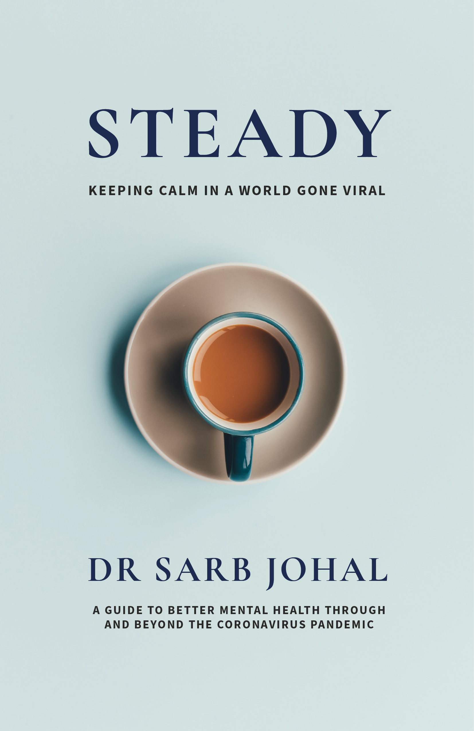 Steady: A Guide to Better Mental Health Through and Beyond the ...