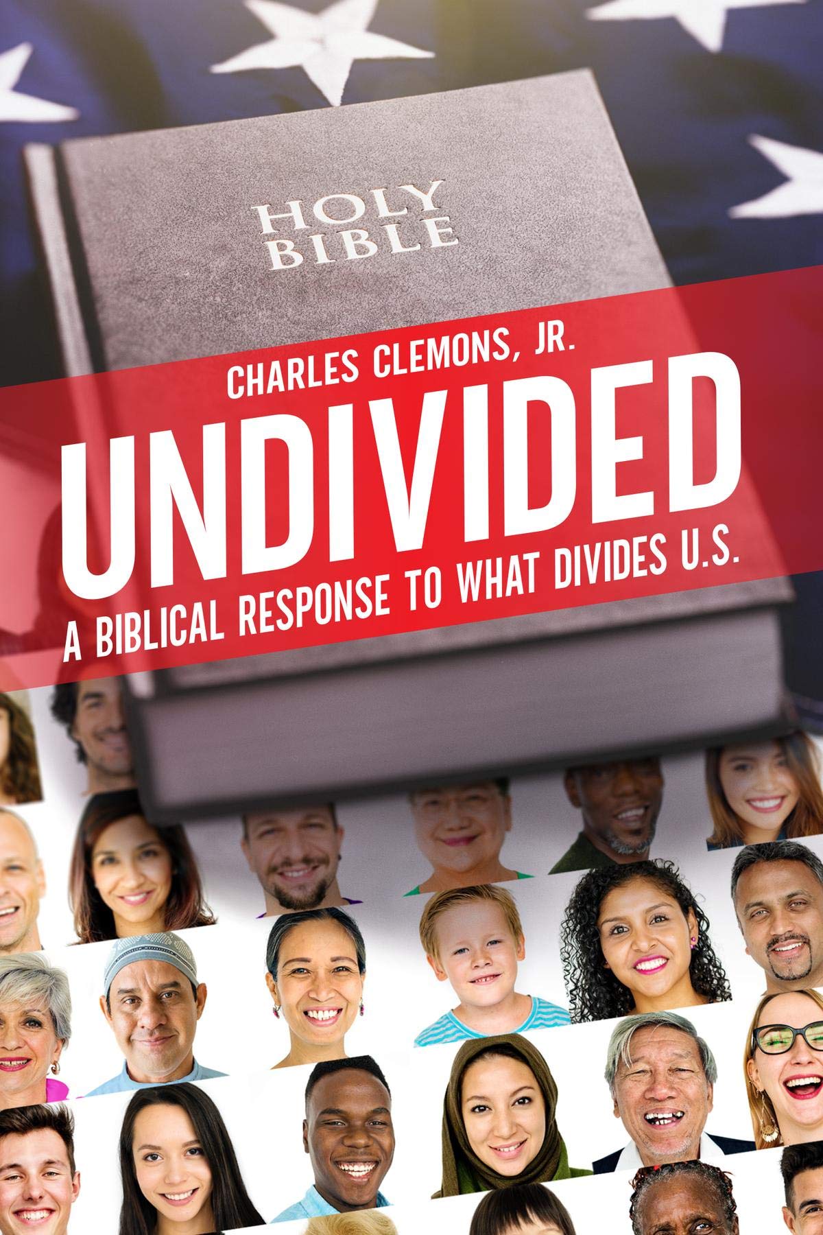 Undivided: A Biblical Response to What Divides U.S. by Charles Clemons ...