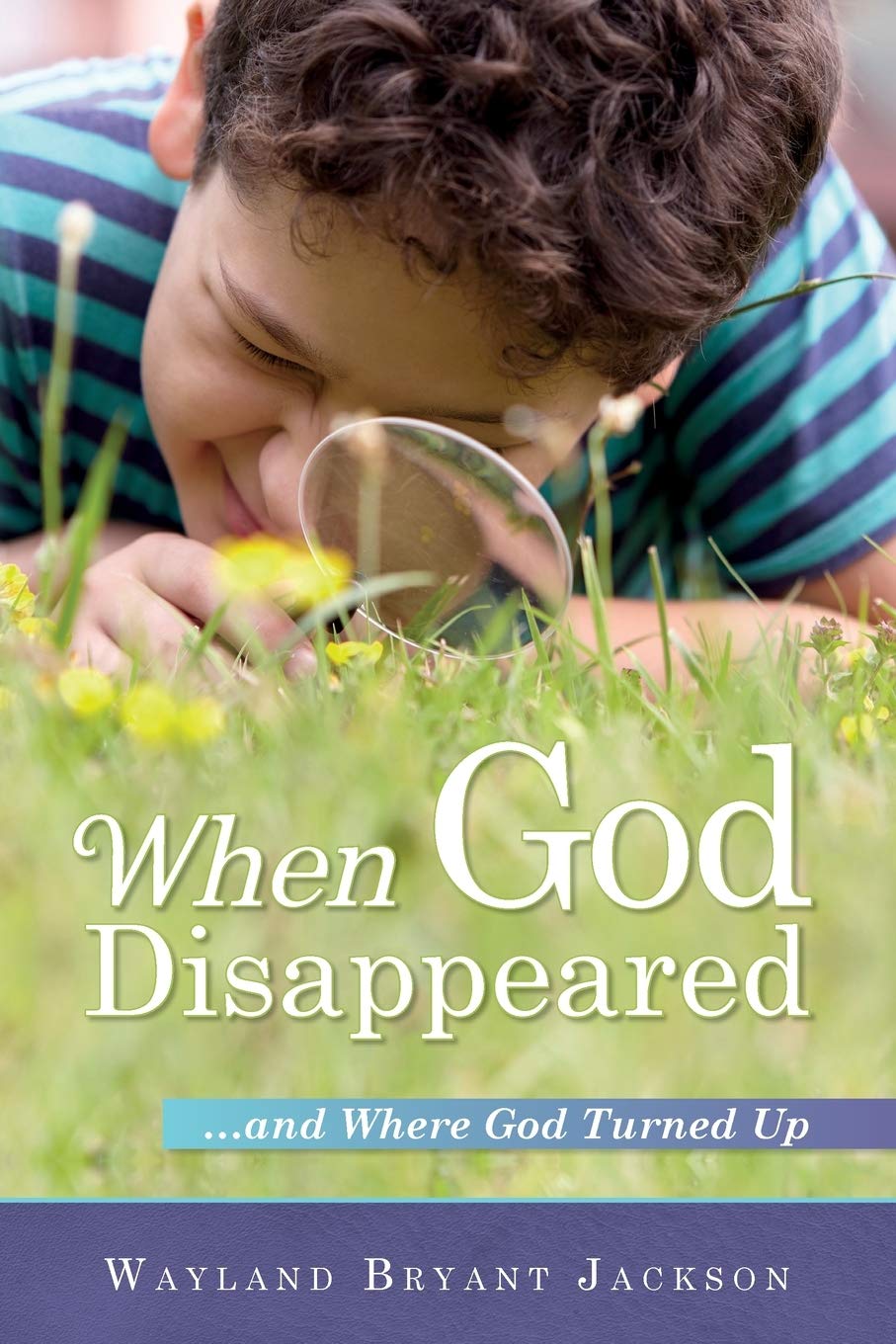 When God Disappeared...and Where God Turned Up: A Spiritual Growth Book ...